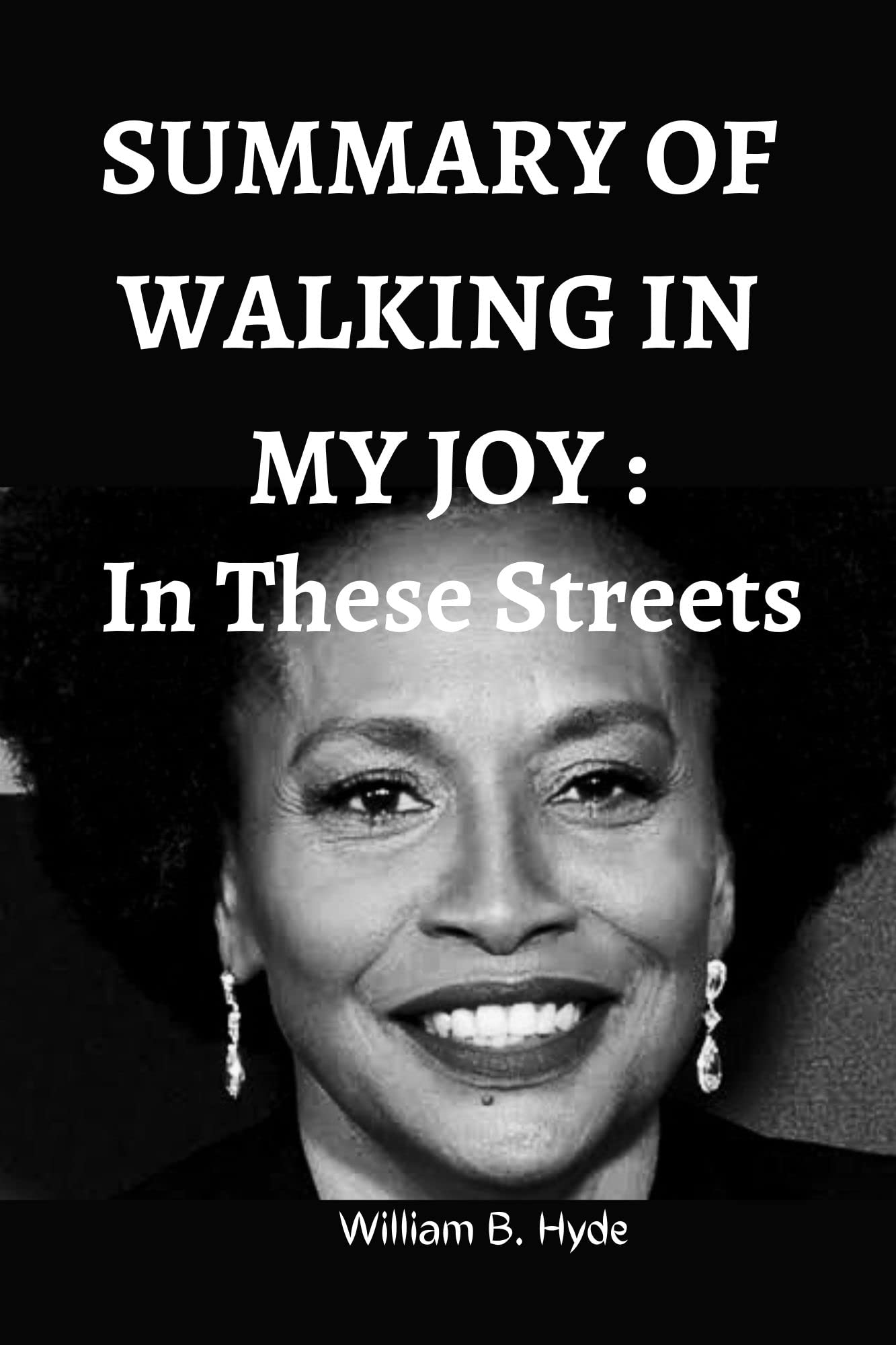 SUMMARY OF WALKING IN MY JOY: In These Streets by William B. Hyde ...