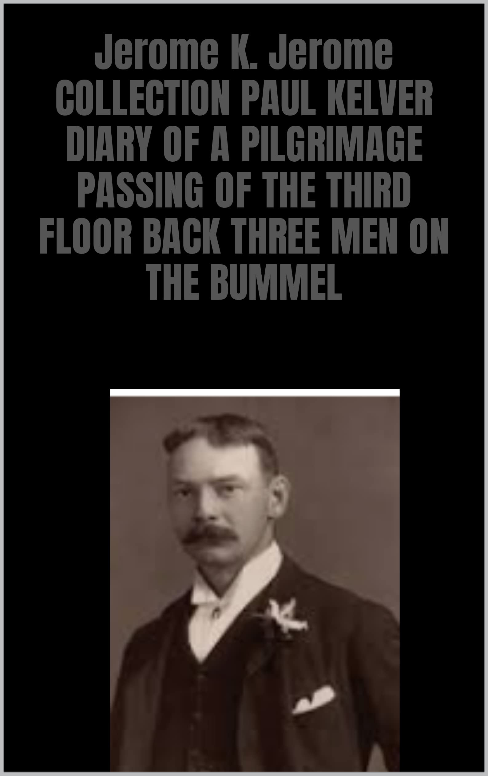 Jerome K. Jerome COLLECTION PAUL KELVER DIARY OF A PILGRIMAGE PASSING ...
