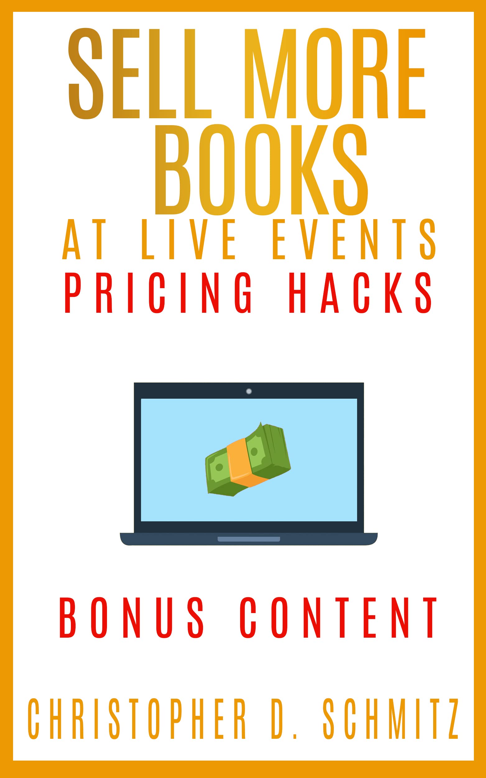 Sell More Books at Live Events: Pricing Hacks: Bonus Chapter and Supplemental Material by ...