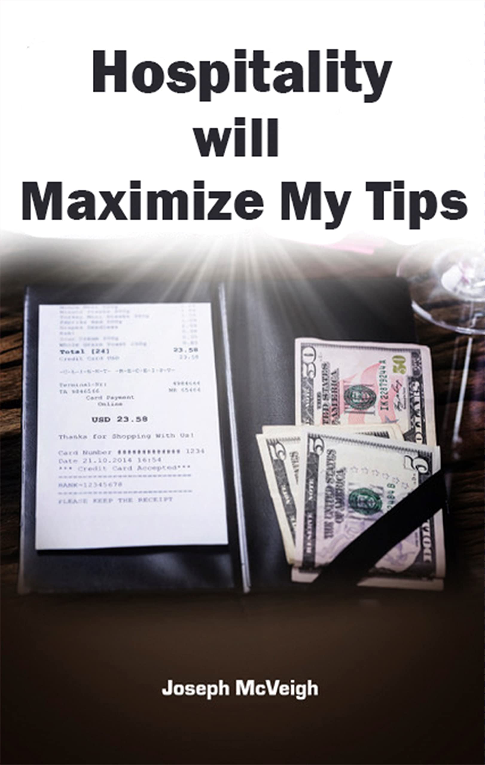 Hospitality will Maximize My Tips: The food servers guide to the spirit ...