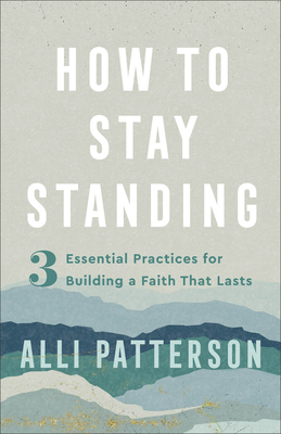 How to Stay Standing by Alli Patterson | Goodreads