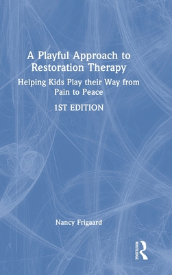 A Playful Approach to Restoration Therapy by Nancy Frigaard | Goodreads