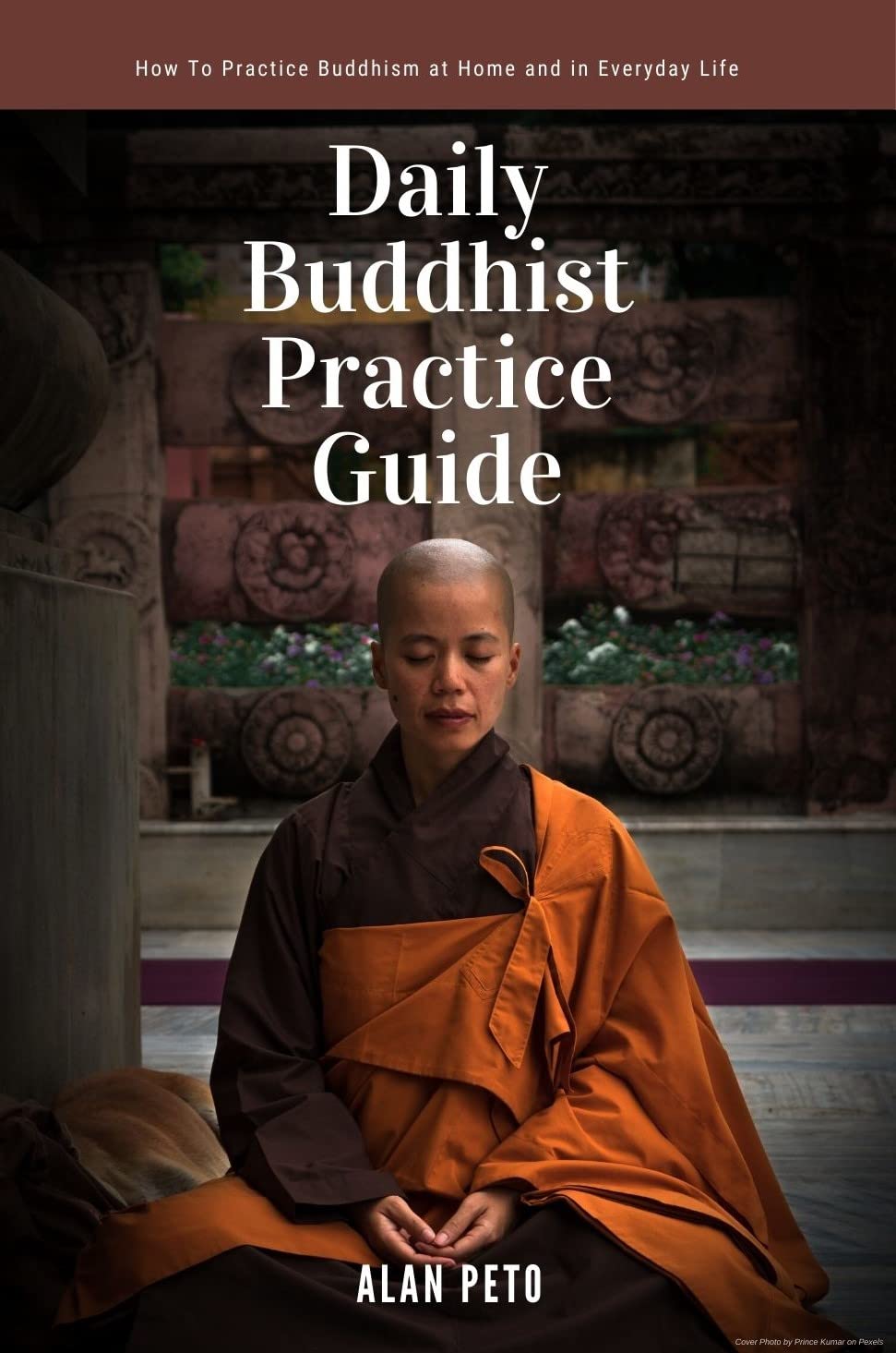Daily Buddhist Practice Guide: How to Practice Buddhism at Home and in ...