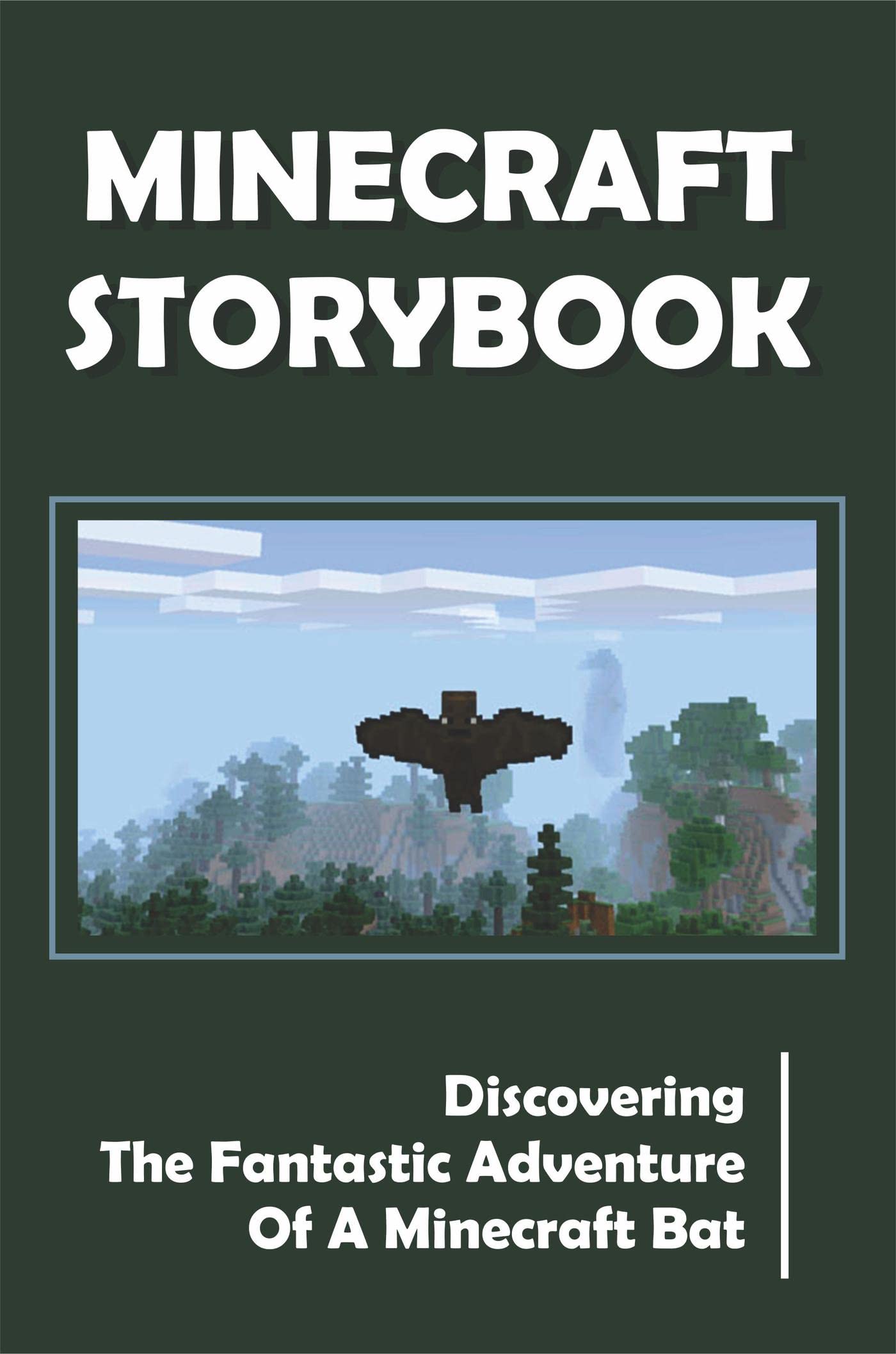 Minecraft Storybook: Discovering The Fantastic Adventure Of A Minecraft ...