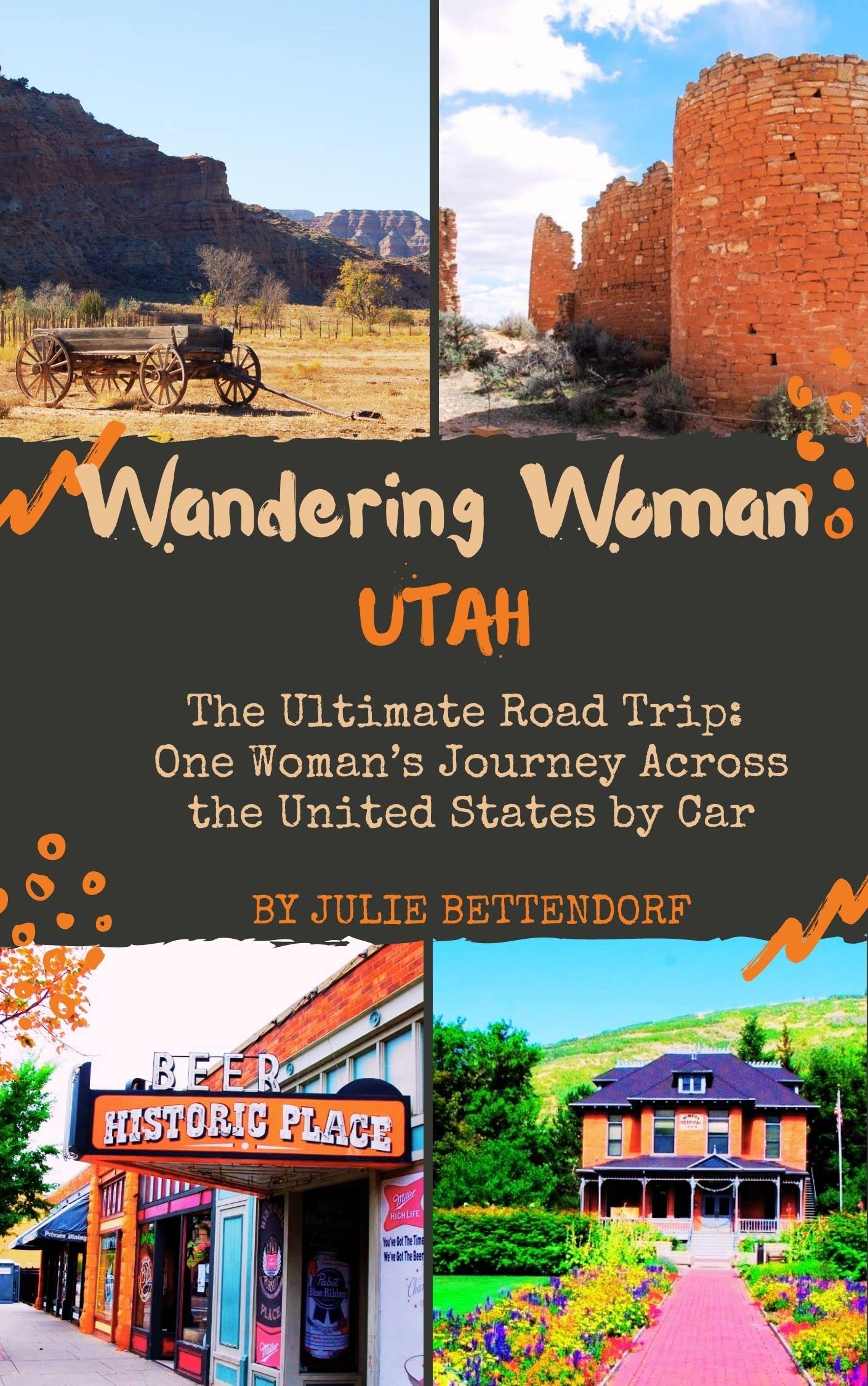Wandering Woman Utah: The Ultimate Road Trip: One Woman’s Journey ...