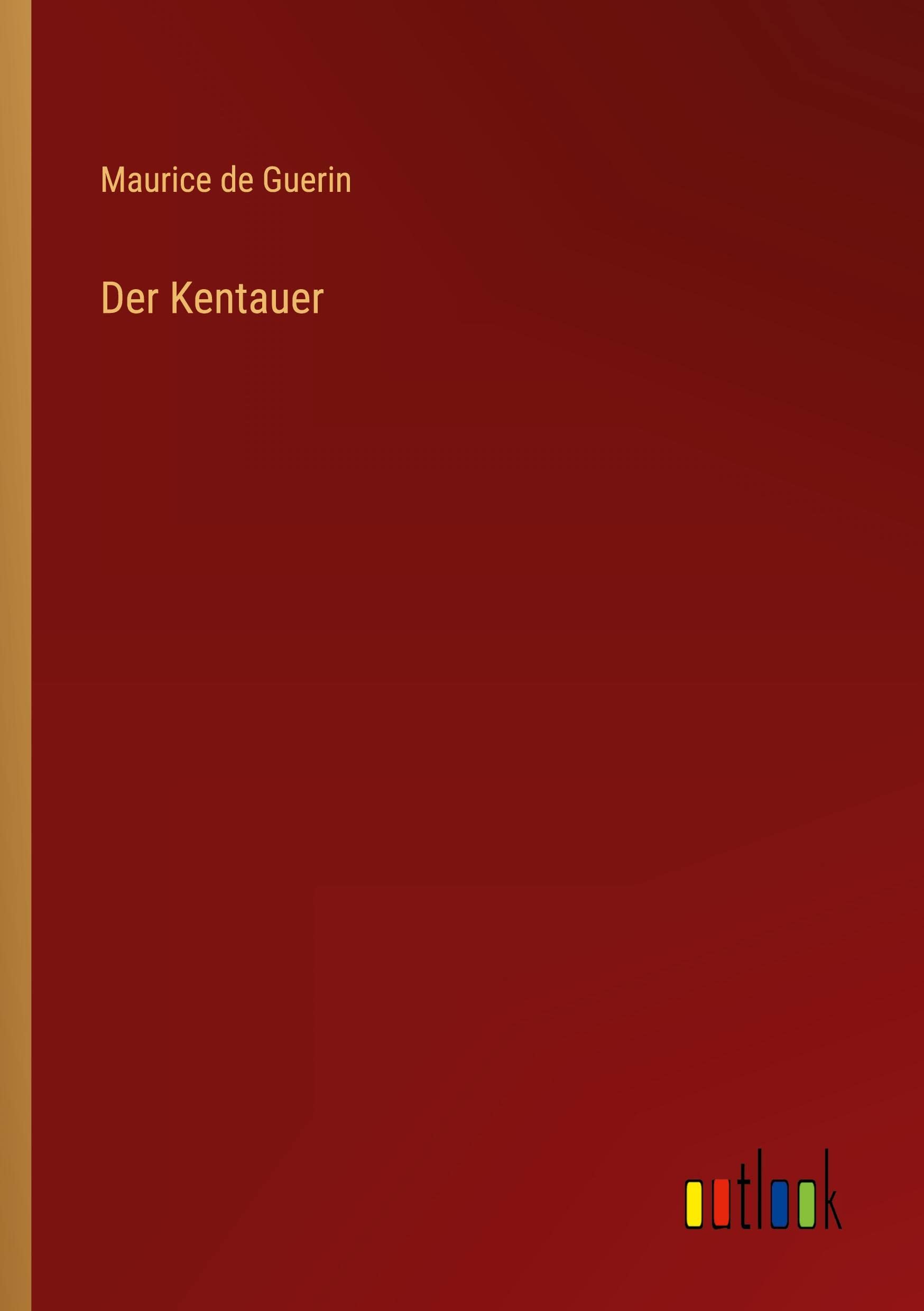 Der Kentauer (German Edition) by Maurice de Guérin | Goodreads