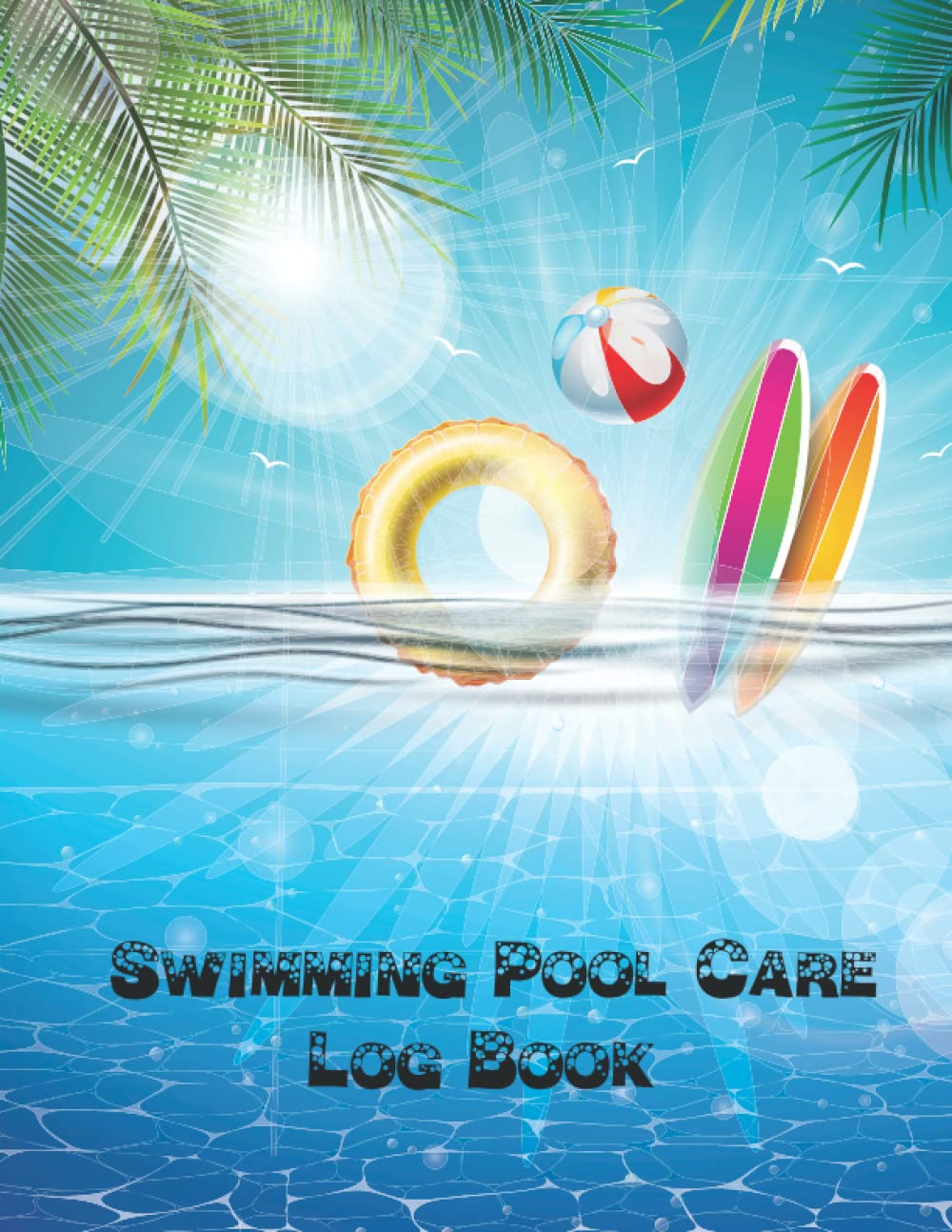 Swimming Pool Care Log Book: Practical Guide on Taking Care of Your ...