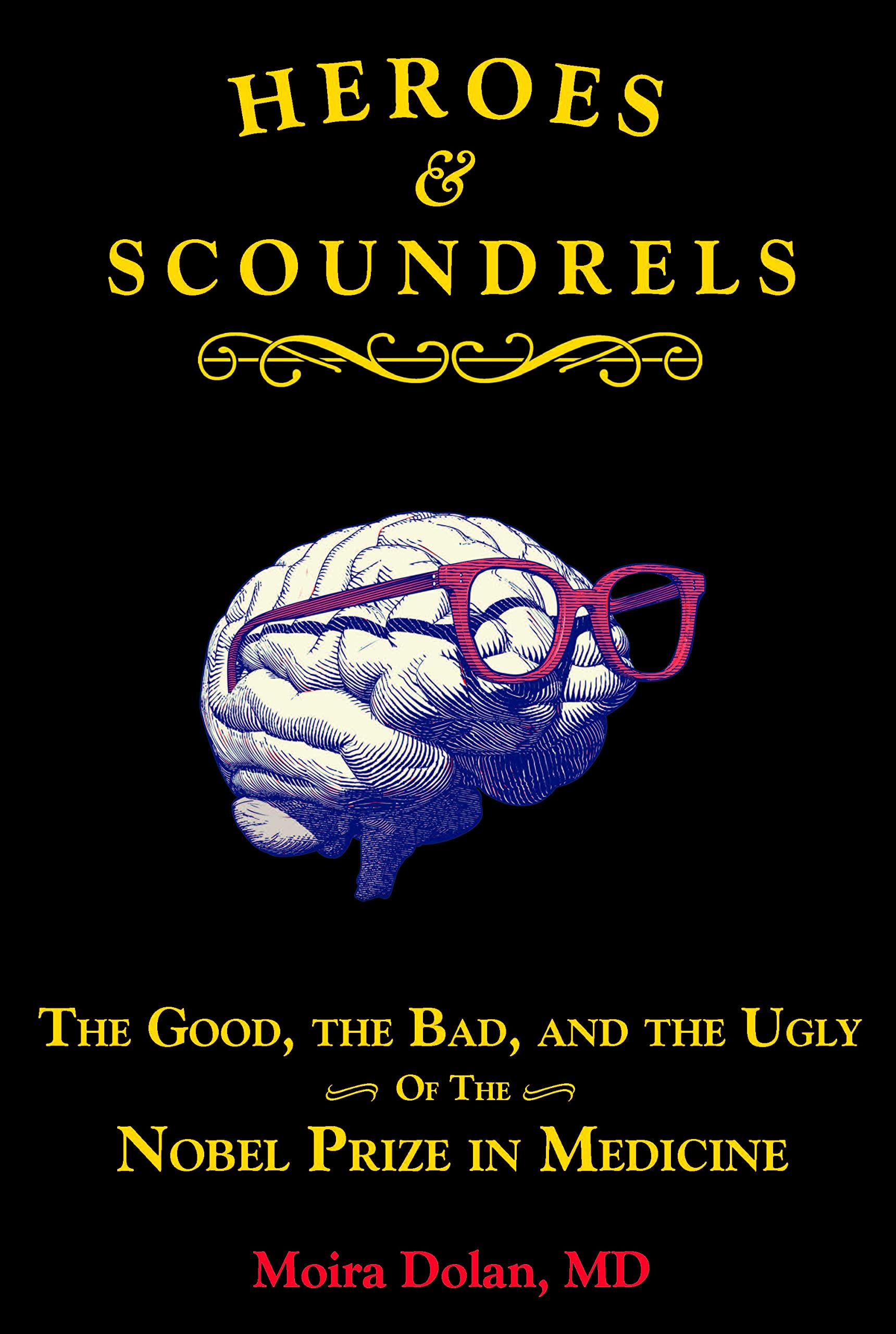 Heroes and Scoundrels: The Good, the Bad, and the Ugly of the Nobel ...