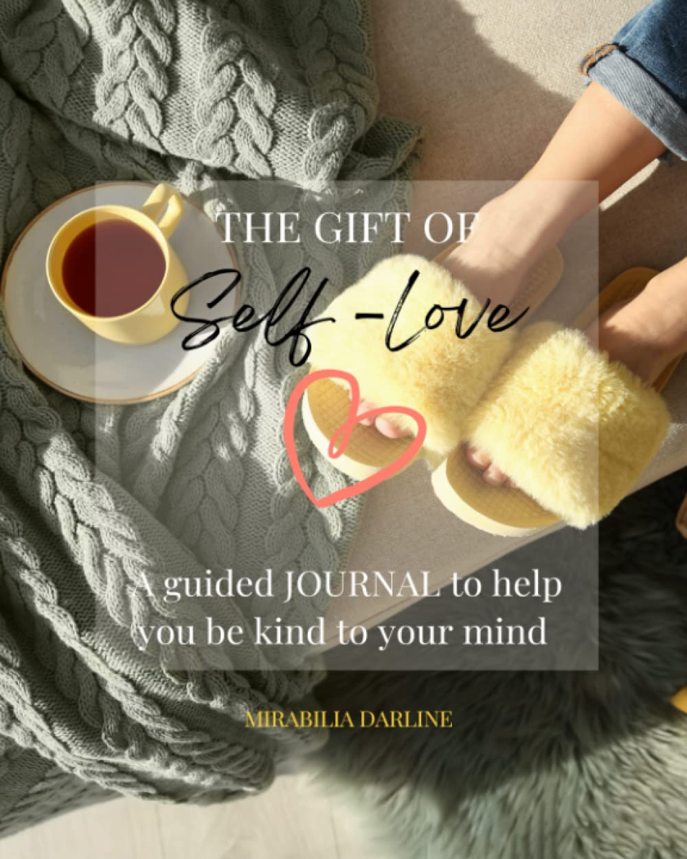 The Gift of Self Love: A guided Journal to help you be kind to your ...