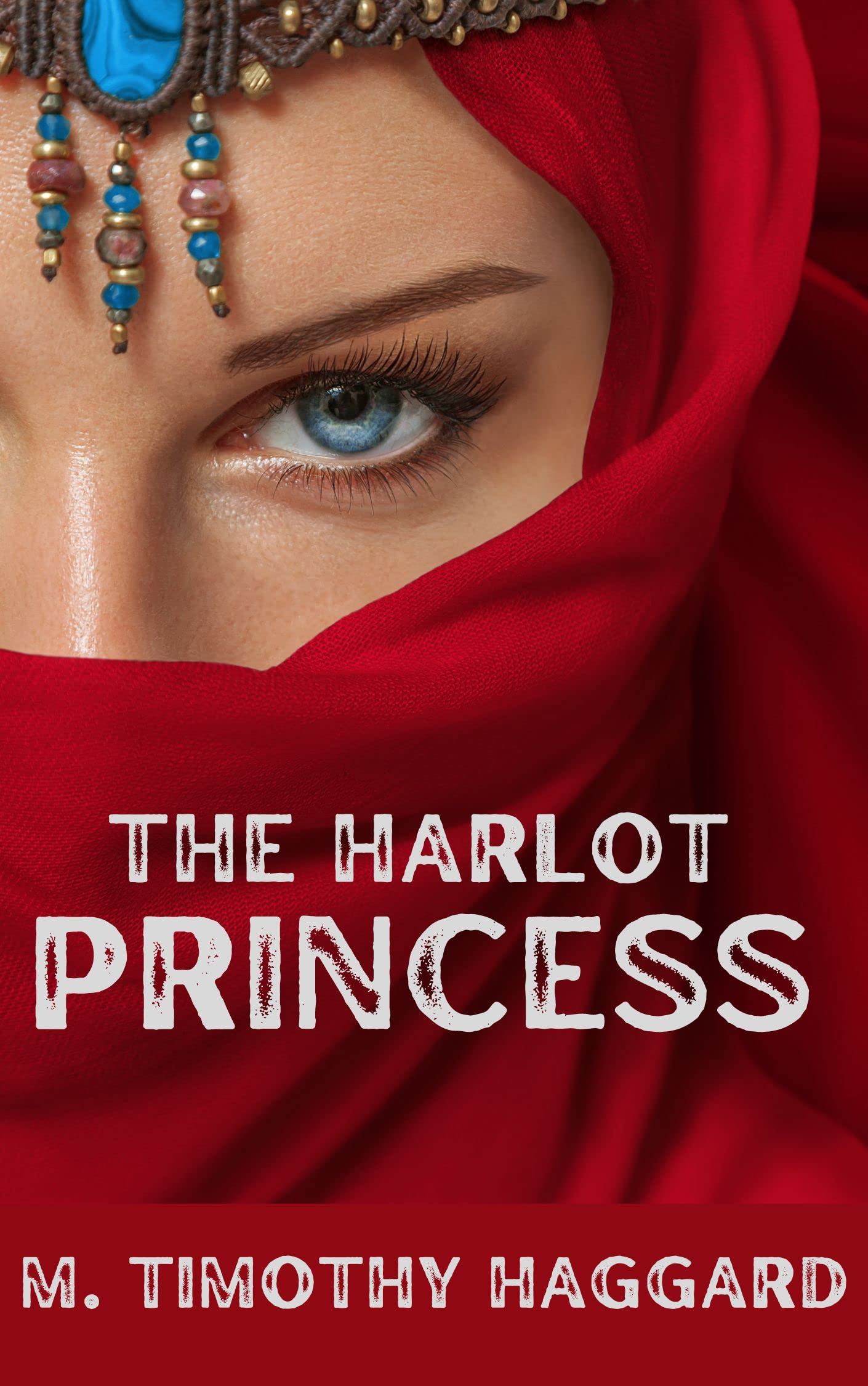 The Harlot Princess: Rahab, the Journey from Iniquity to Royalty by M ...