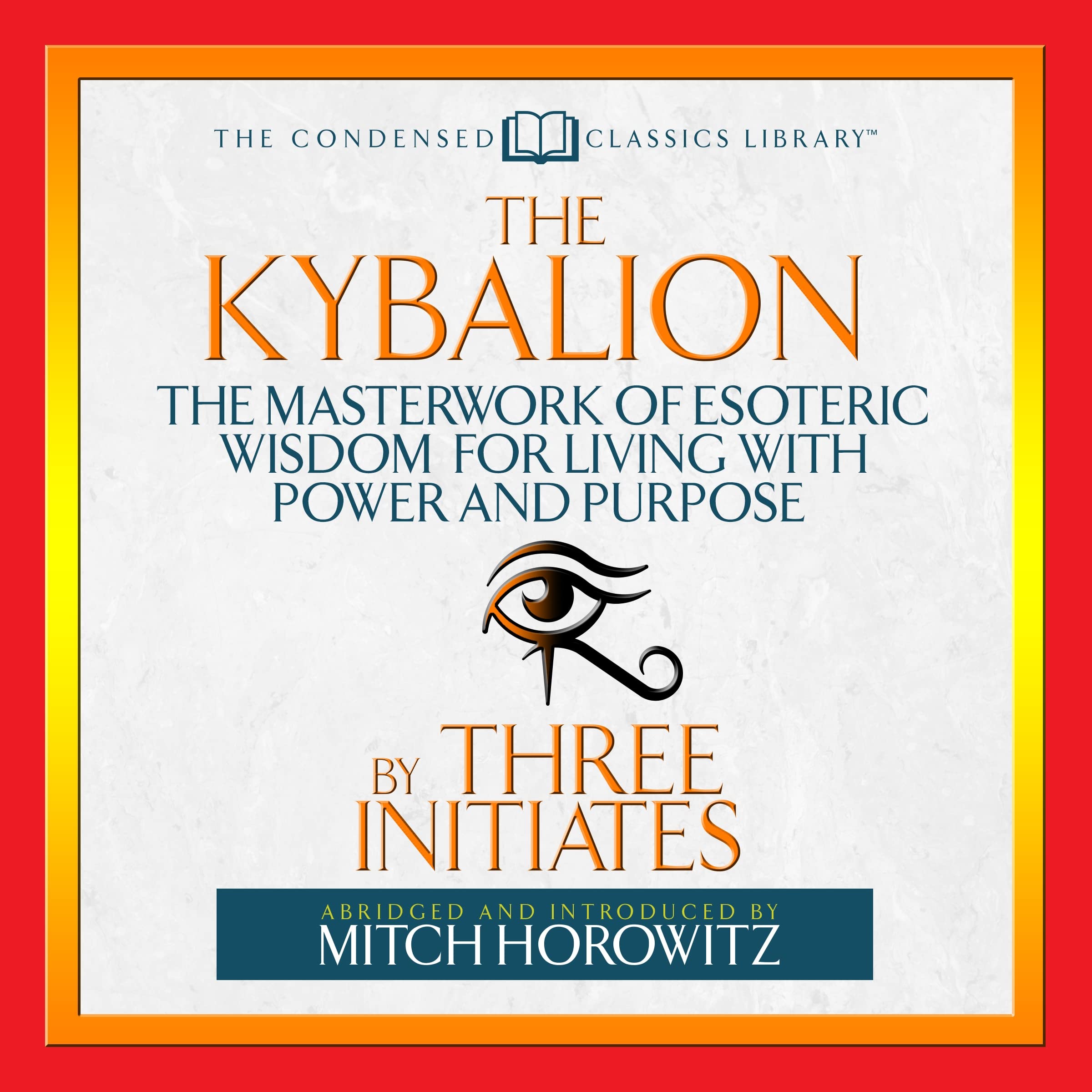 The Kybalion: The Masterwork of Esoteric Wisdom for Living With Power ...