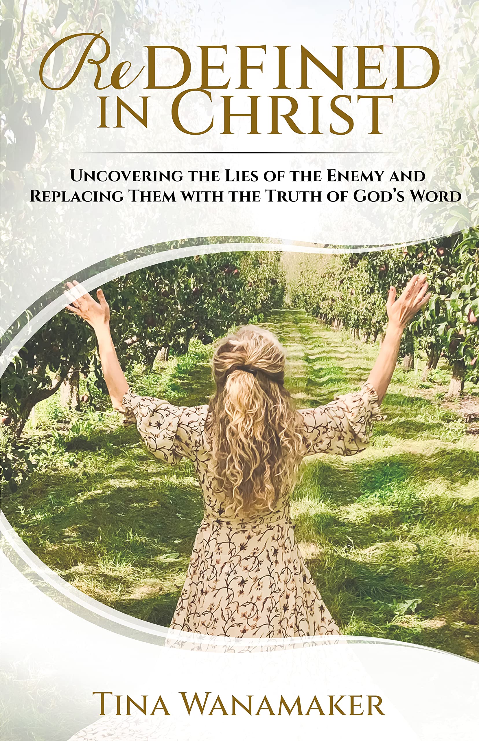 Redefined in Christ: Uncovering the Lies of the Enemy and Replacing ...