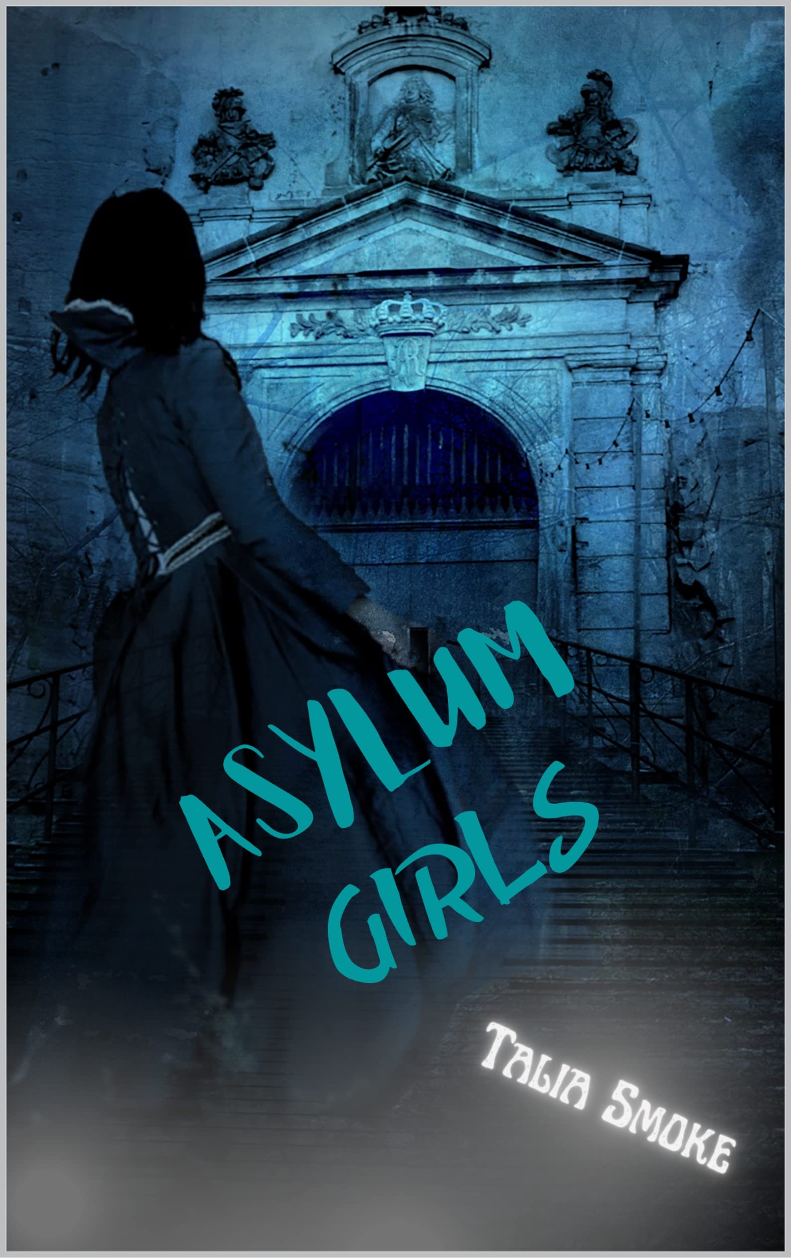 Asylum Girls: a horror novel by Talia Smoke | Goodreads
