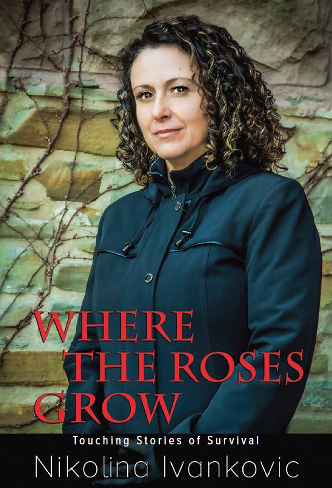 Where the Roses Grow: Touching Stories of Survival by Nikolina ...