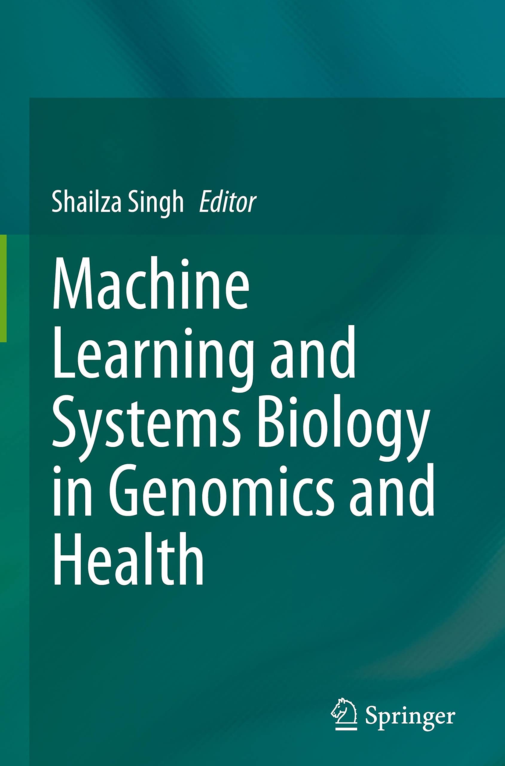 Machine Learning and Systems Biology in Genomics and Health by Shailza ...