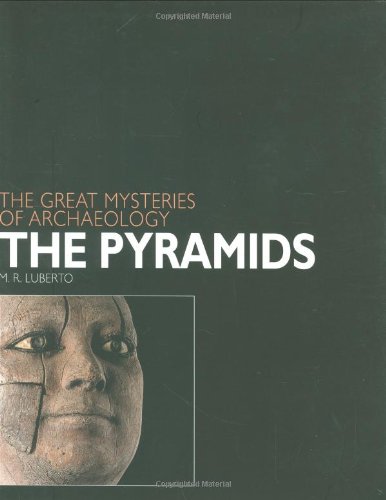 The Pyramids (Great Mysteries of Archaeology) by M. R. Luberto | Goodreads
