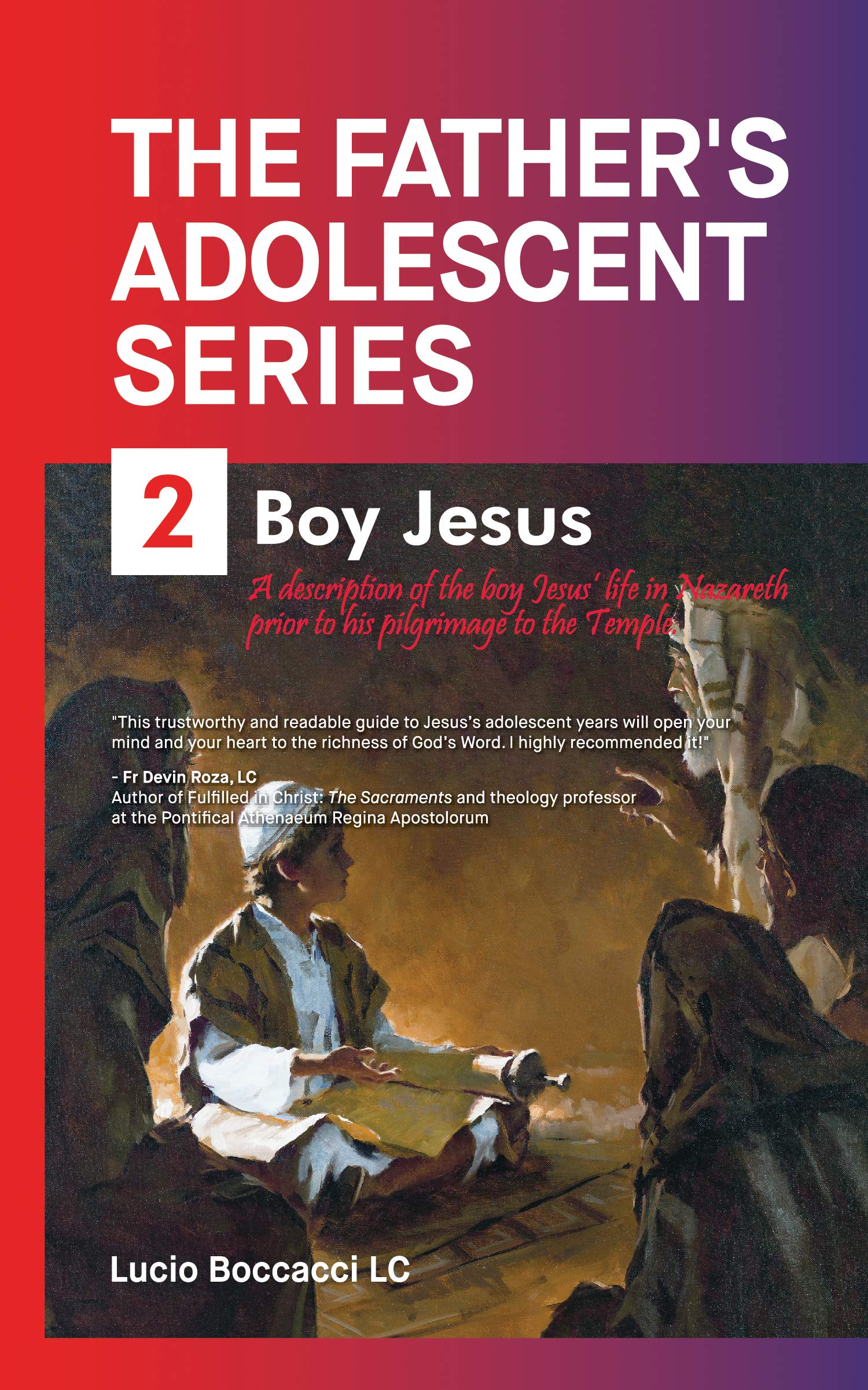 Boy Jesus: A description of the boy Jesus' life in Nazareth prior to ...