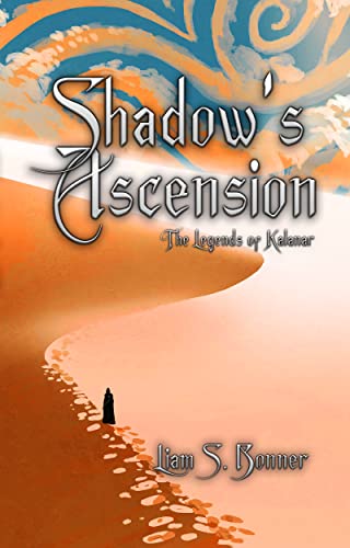Shadow's Ascension (Legends of Kalanar, #3) by Liam Bonner | Goodreads