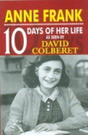 Anne Frank-10 Days of her Life by David Colberet | Goodreads