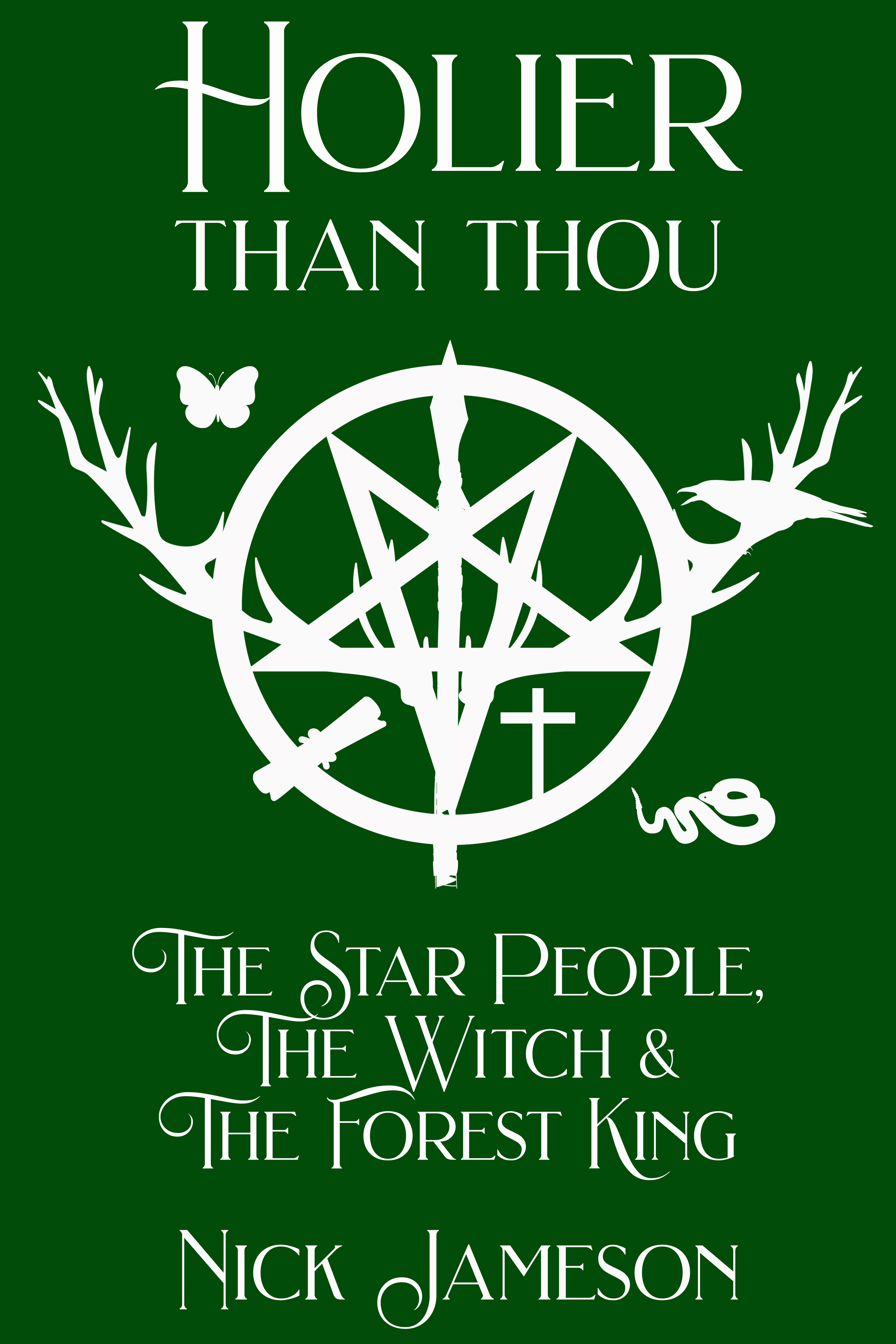 Holier Than Thou: The Star People, The Witch & The Forest King by Nick Jameson | Goodreads