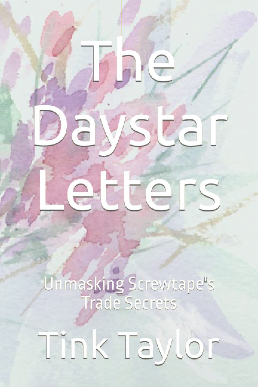 The Daystar Letters: Unmasking Screwtape's Trade Secrets by Tink Taylor ...