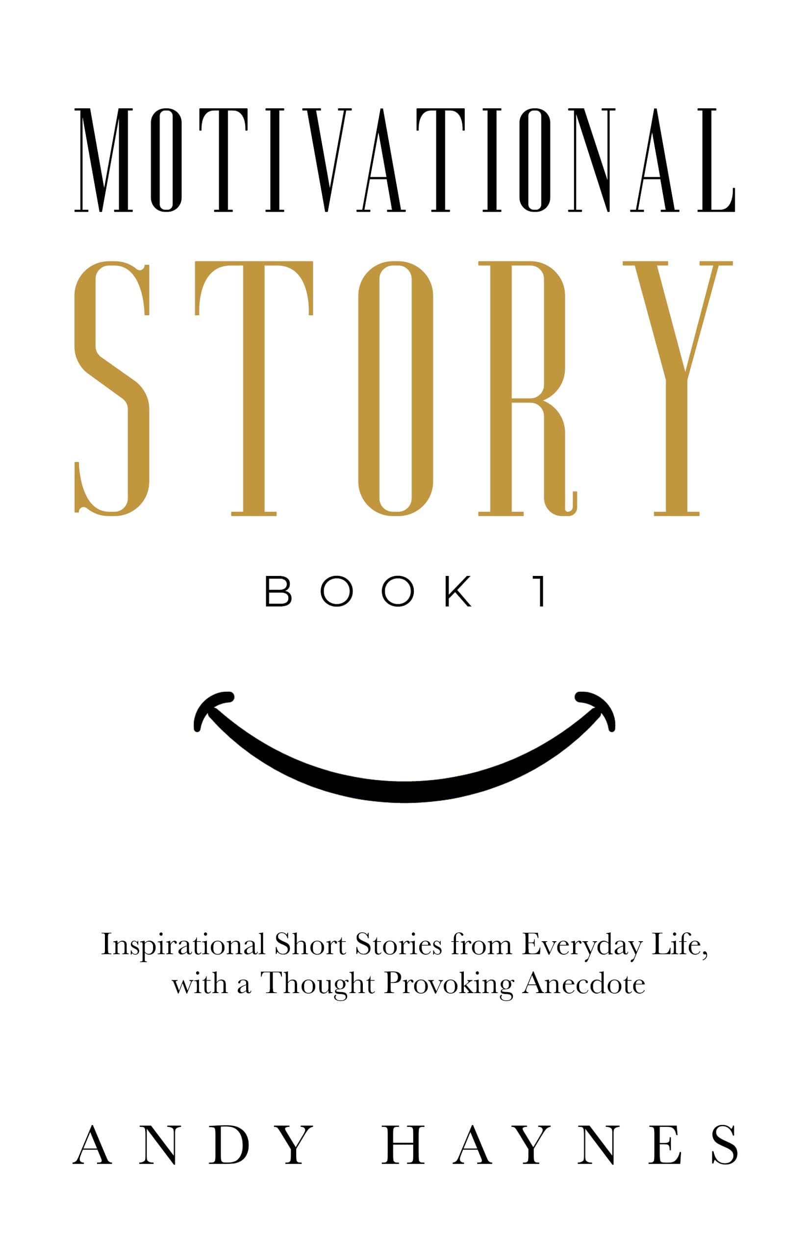 Motivational Story Book 1: Inspirational Short Stories from Everyday ...