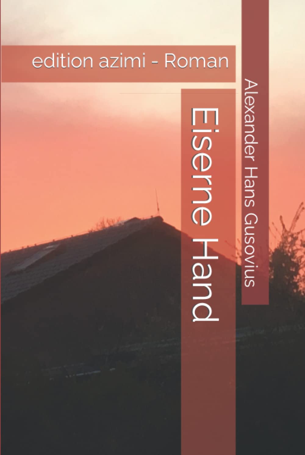 Eiserne Hand: edition azimi Roman by Alexander Hans Gusovius | Goodreads