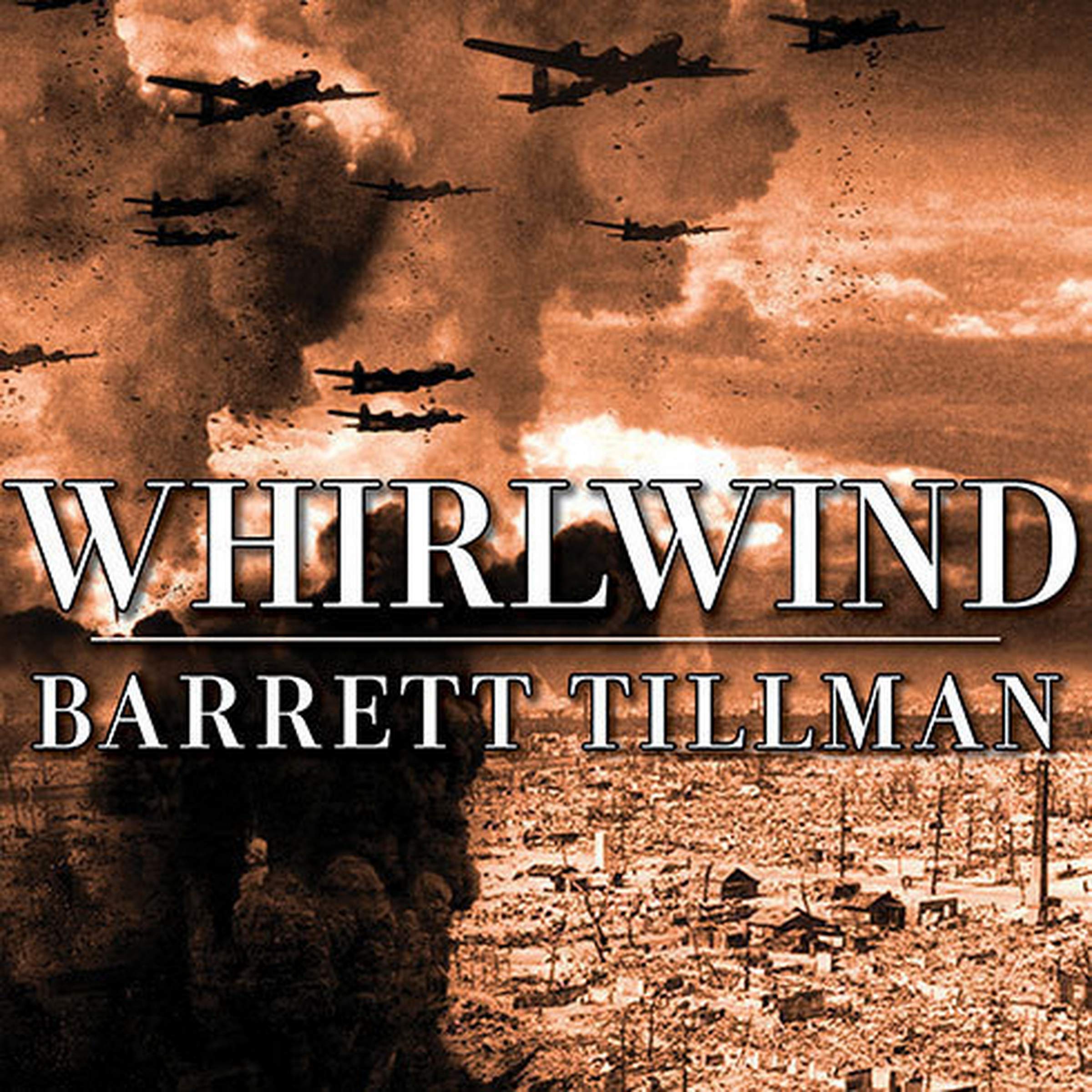 Whirlwind: The Air War Against Japan 1942-1945 by Barrett Tillman ...