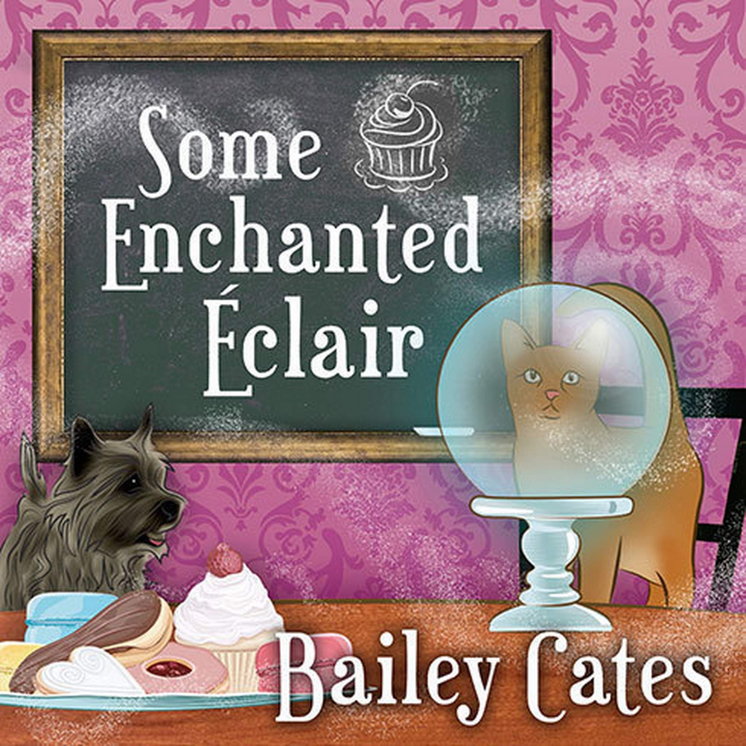 Some Enchanted Eclair: A Magical Bakery Mystery by Bailey Cates | Goodreads