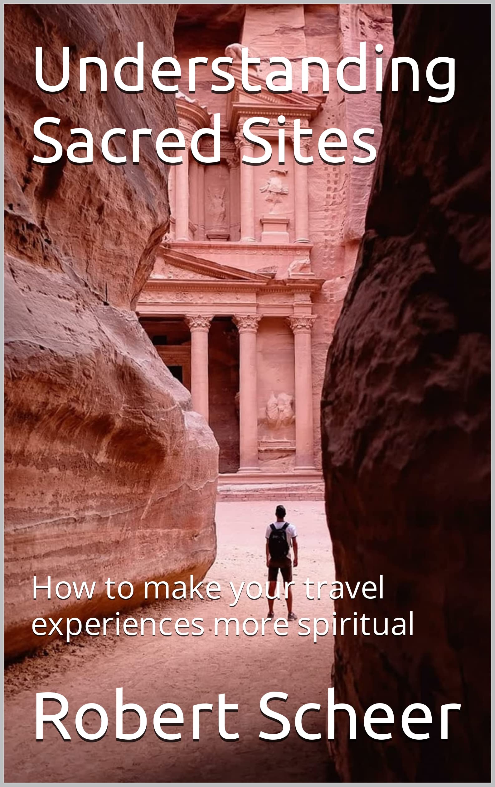 Understanding Sacred Sites: How to make your travel experiences more ...
