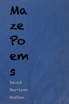 Maze Poems by David Harrison Horton | Goodreads