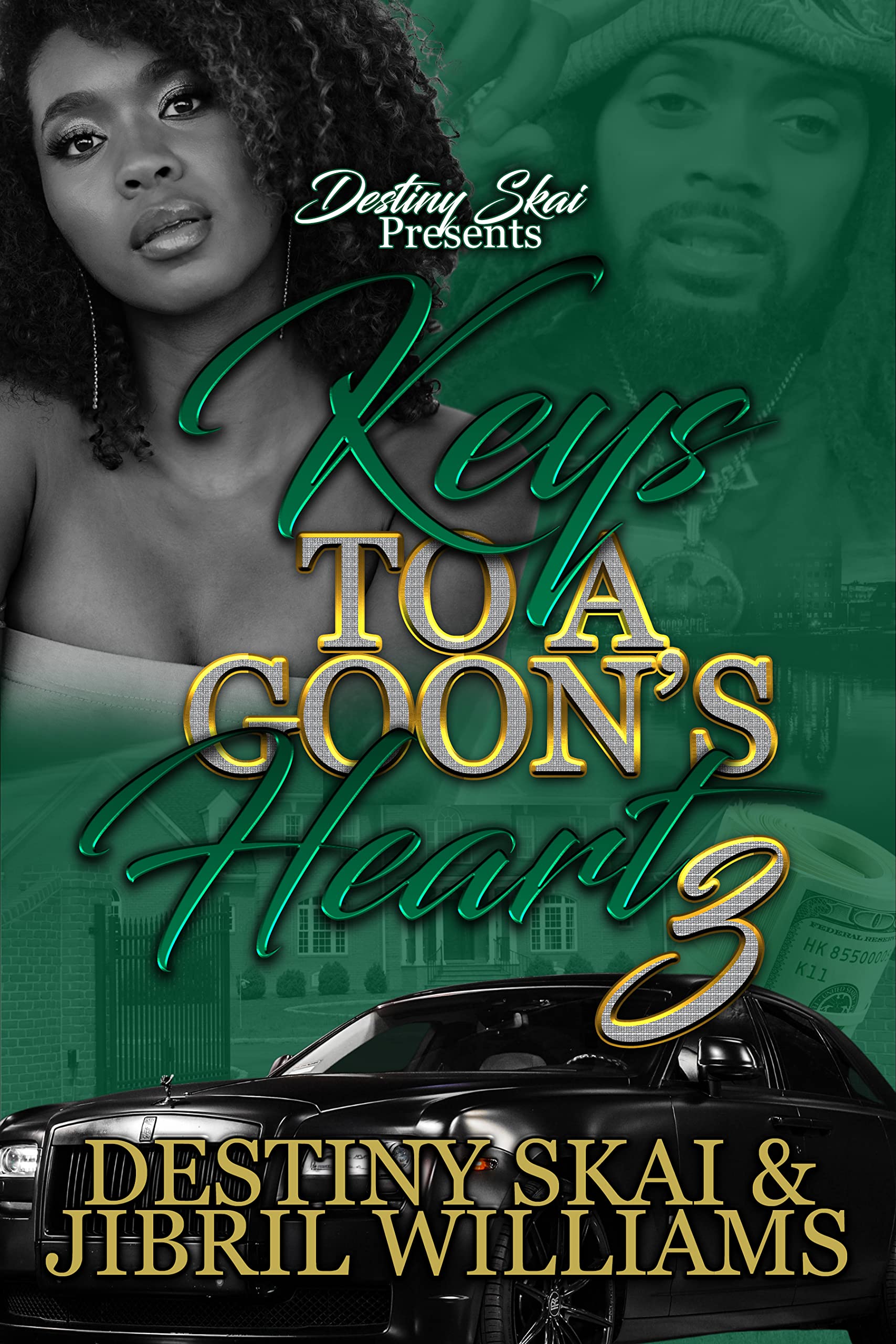 Keys To A Goon's Heart 3 by Destiny Skai and Jibril Williams | Goodreads