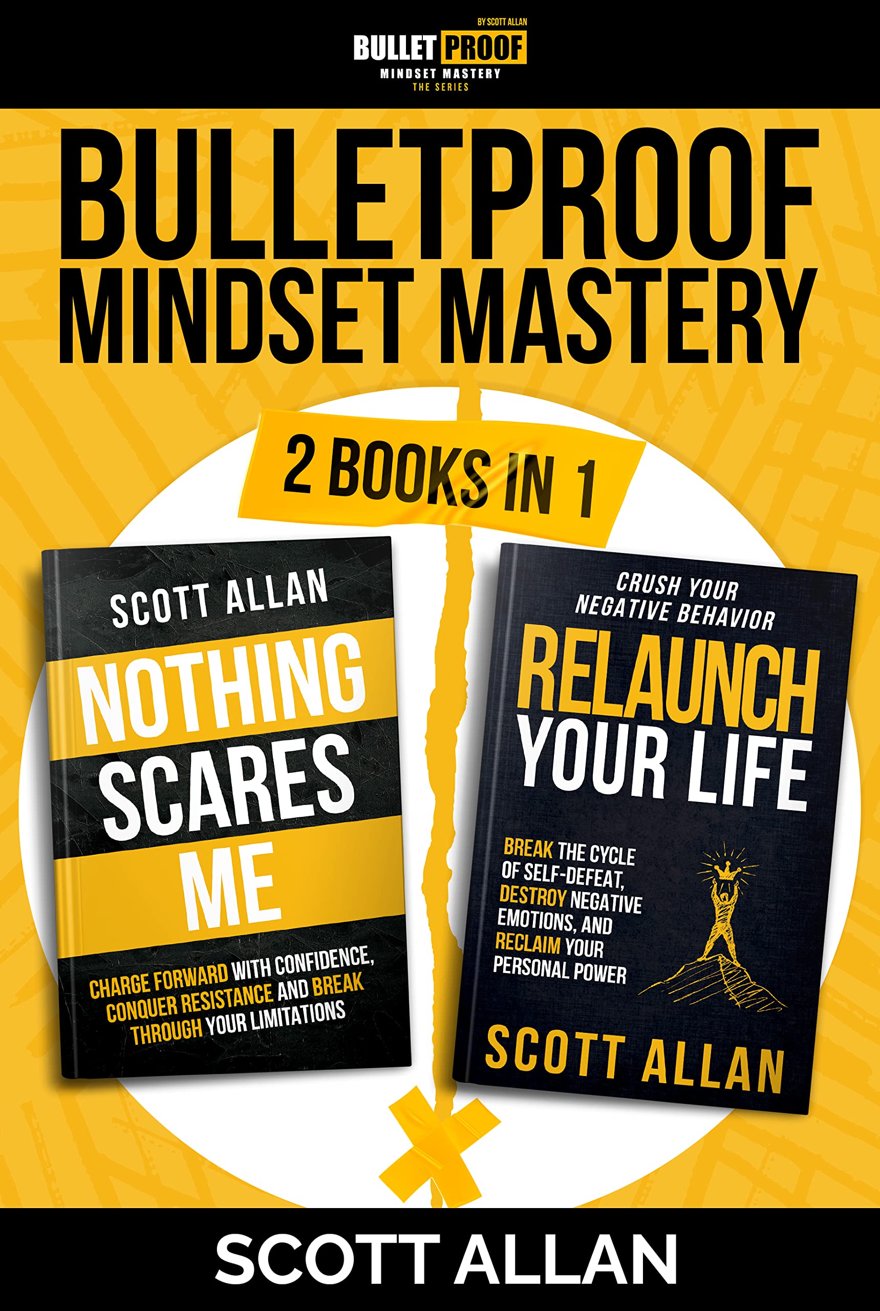 Bulletproof Mindset Mastery: Volume 1—Nothing Scares Me and Relaunch ...