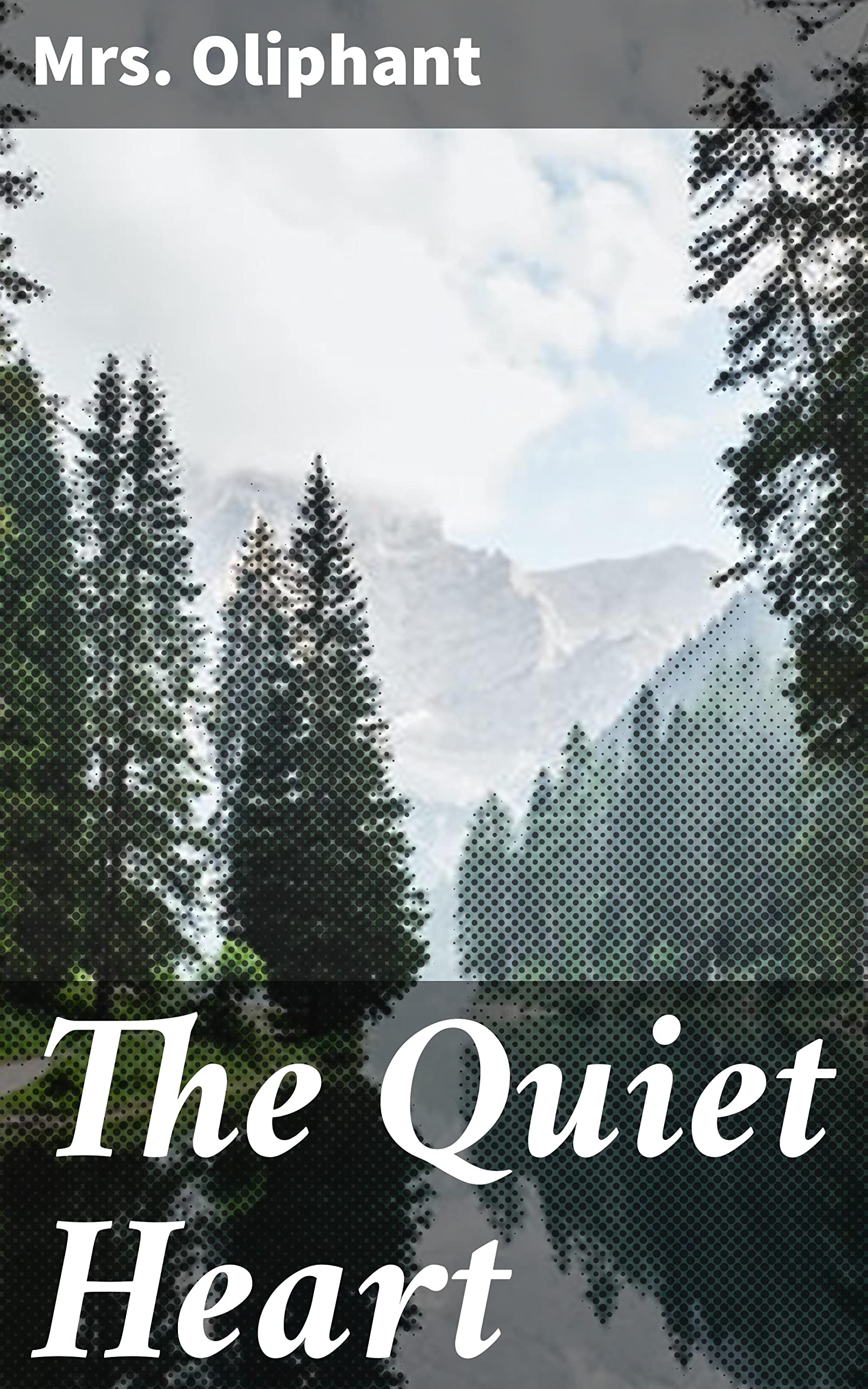 The Quiet Heart by Mrs. Oliphant | Goodreads