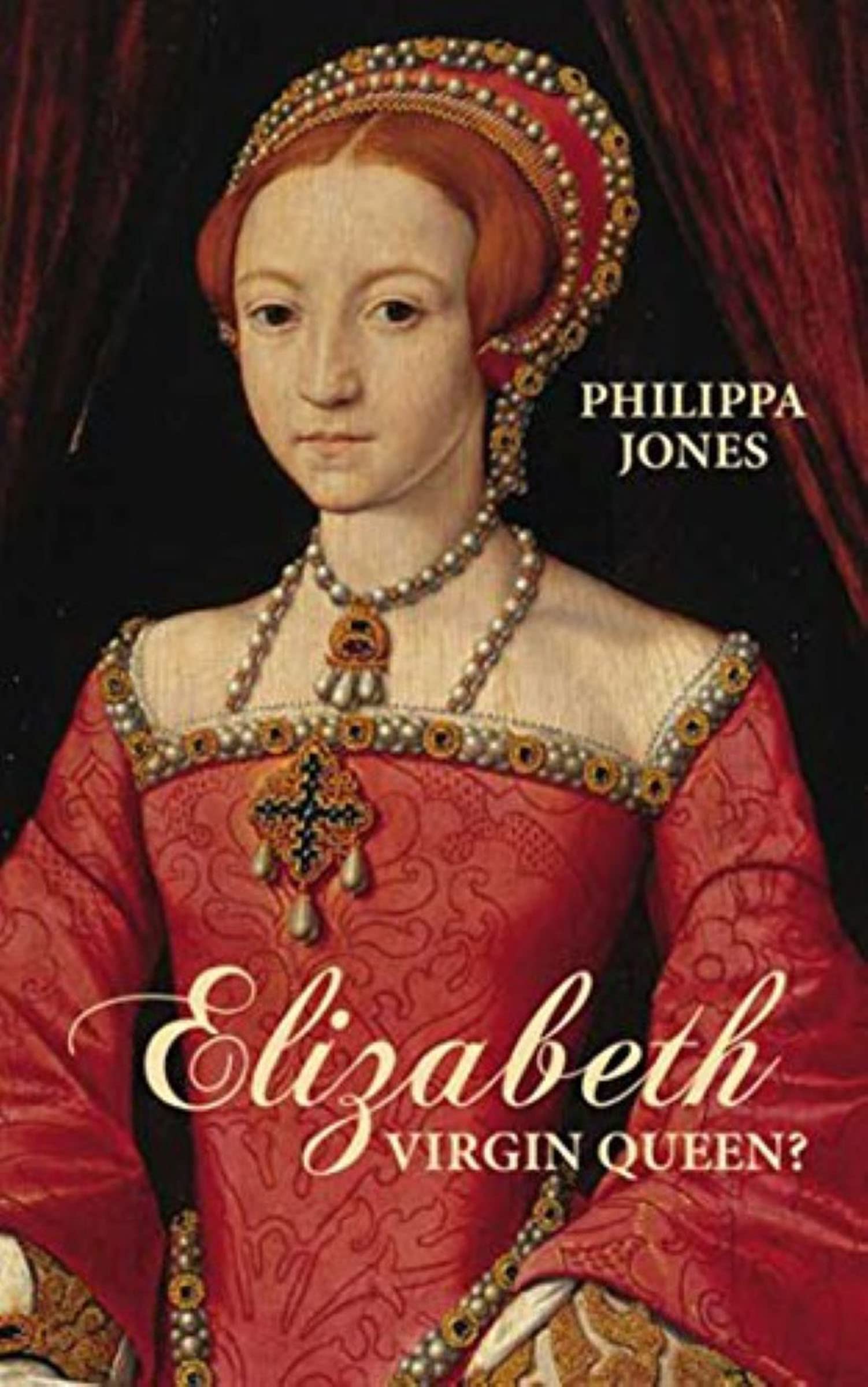 Elizabeth I: Virgin Queen? by Philippa Jones | Goodreads