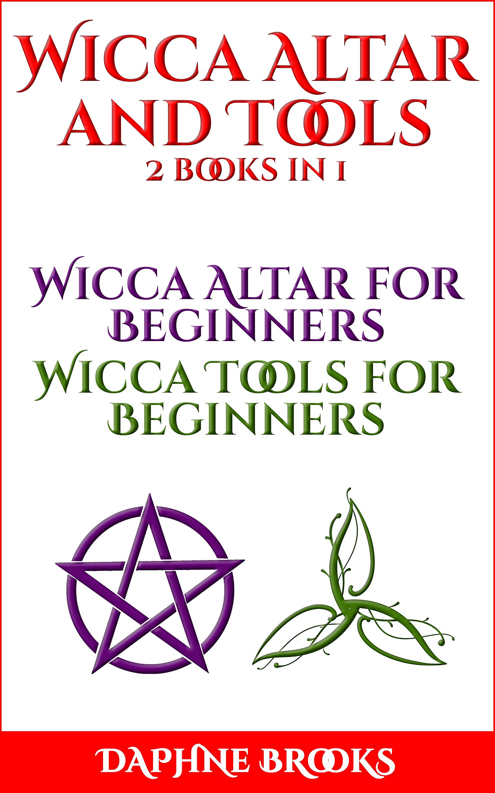 Wicca Altar and Tools: Altar for Beginners and Tools for Beginners: The ...