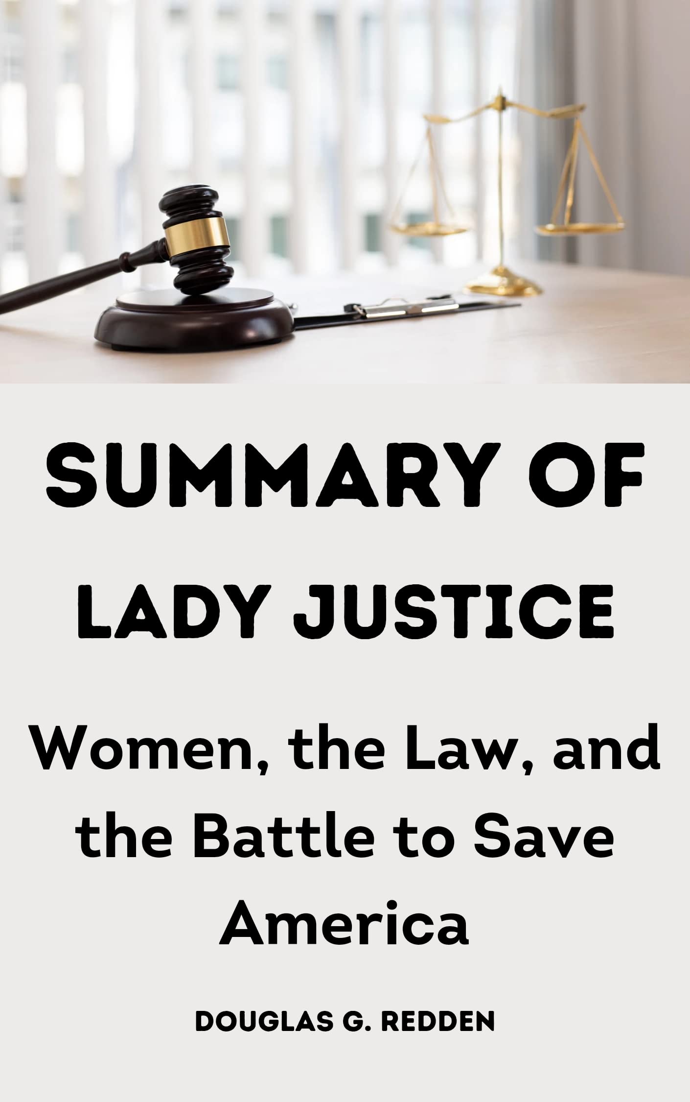 Summary of Lady Justice : Women, the Law, and the Battle to Save ...