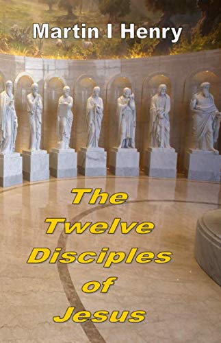 The Twelve Disciples of Jesus: Who were the twelve apostles? by Martin ...