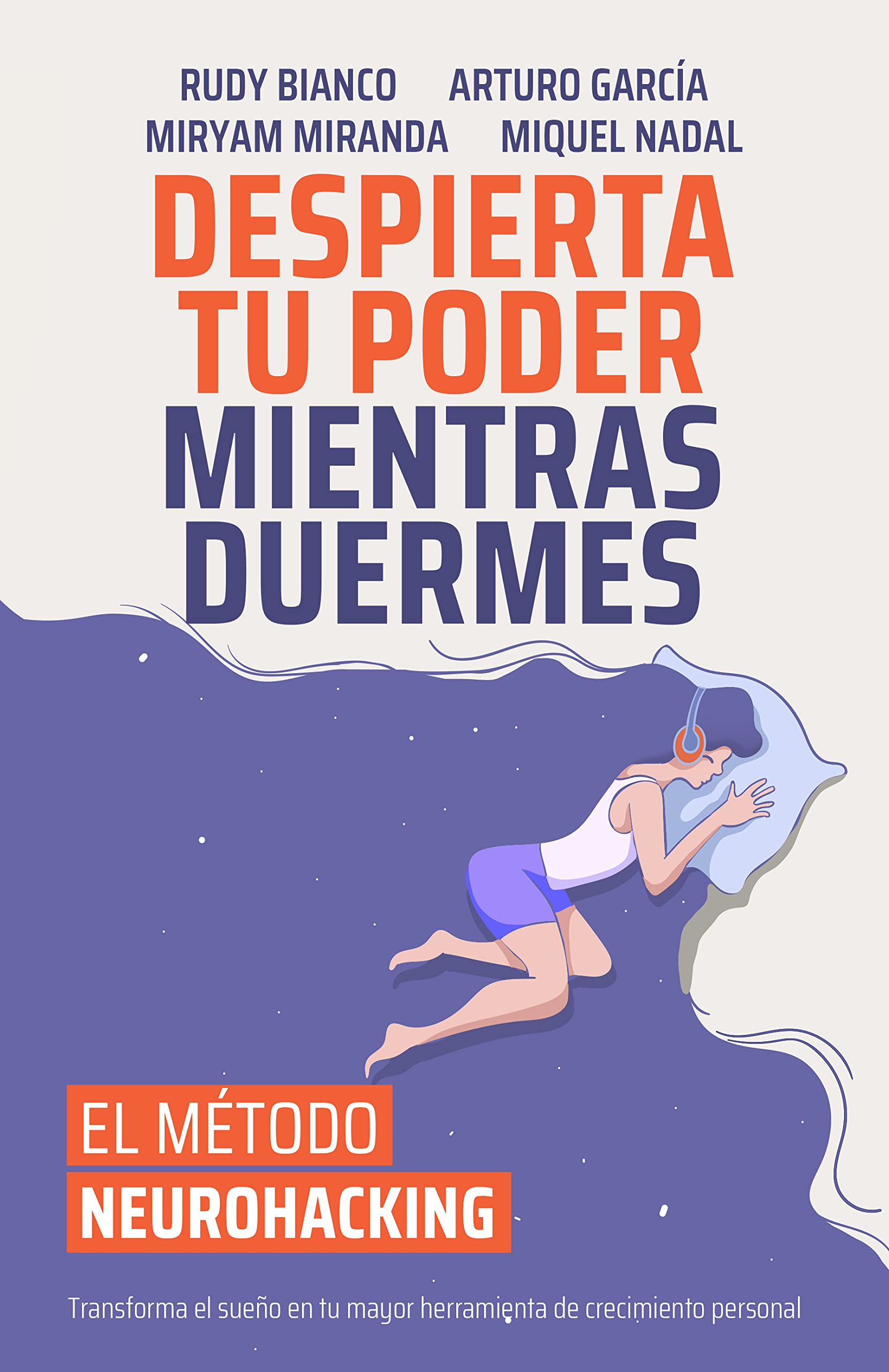 Despierta Tu Poder Mientras Duermes : El Método Neurohacking para un ...