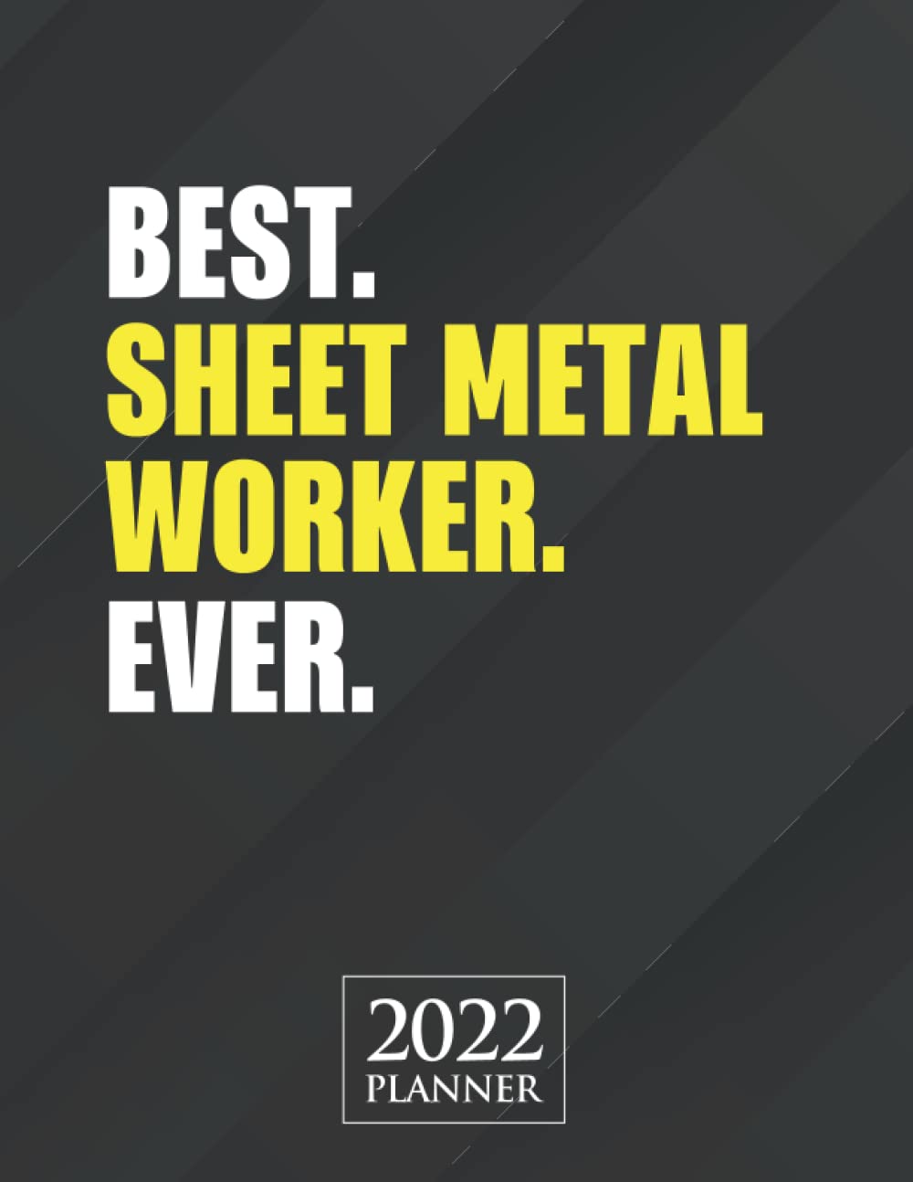 Best Sheet Metal Worker Ever 2022 Planner Sheet Metal Worker Gifts Best Sheet Metal Worker Ever 2022 Planner Sheet Metal Worker Gifts