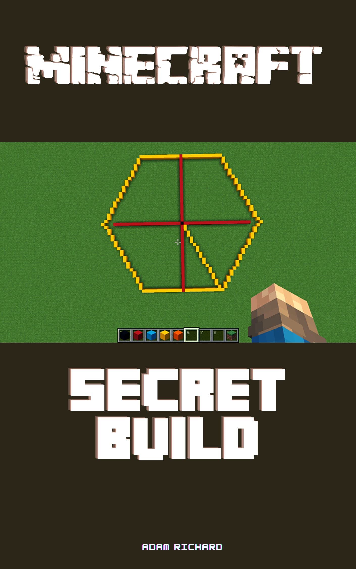 Minecraft : The Secret Build Ever by A.N Rogue | Goodreads