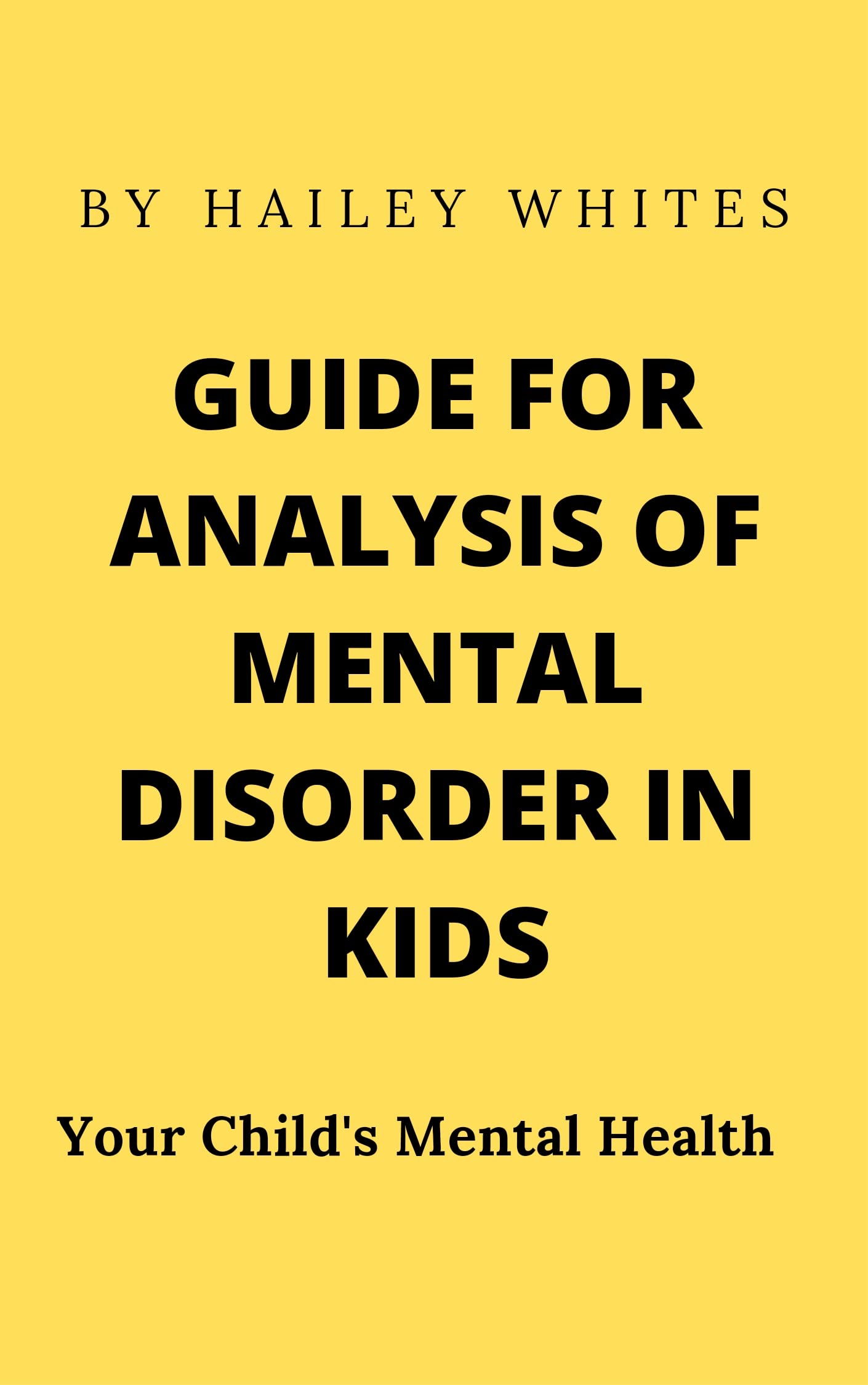 GUIDE FOR ANALYSIS OF MENTAL DISORDER IN KIDS Your Child s Mental guide-for-analysis-of-mental-disorder-in-kids-your-child-s-mental