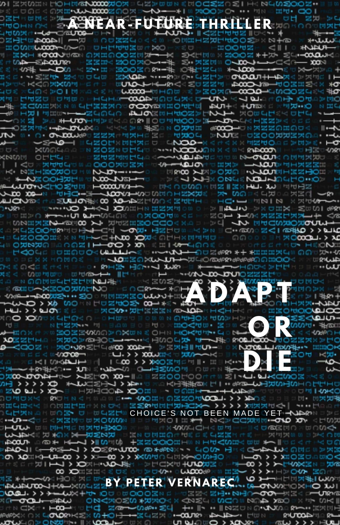 Adapt Or Die: A Near-Future Thriller by Peter Vernarec | Goodreads
