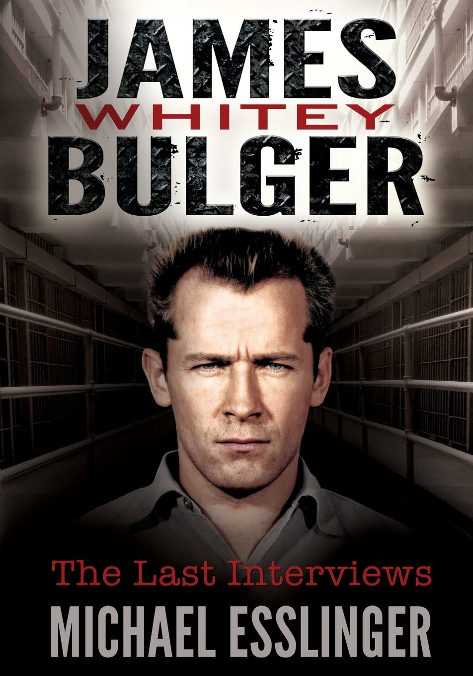 James Whitey Bulger: The Last Interviews by Michael Esslinger | Goodreads