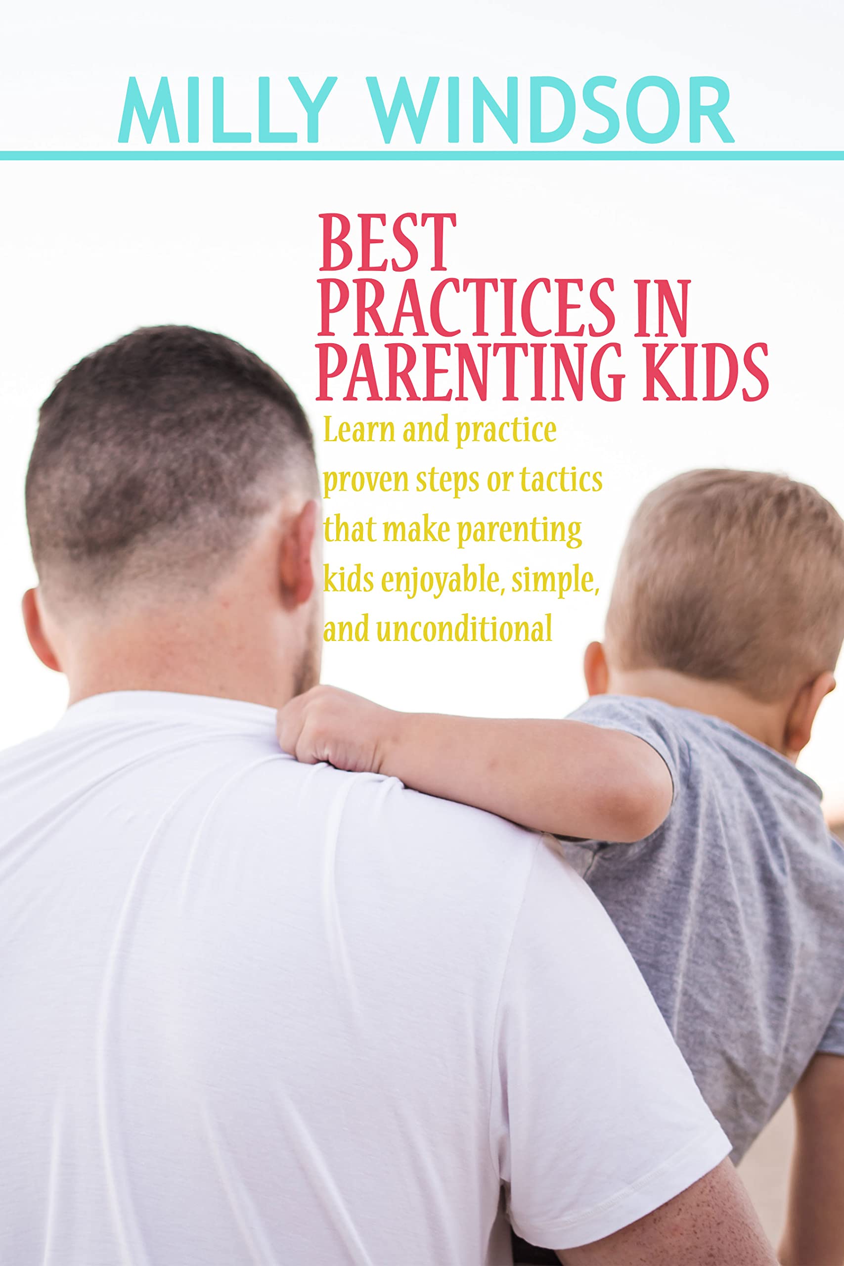 Best Practices In Parenting Kids: Learn And Practice Proven Steps Or ...