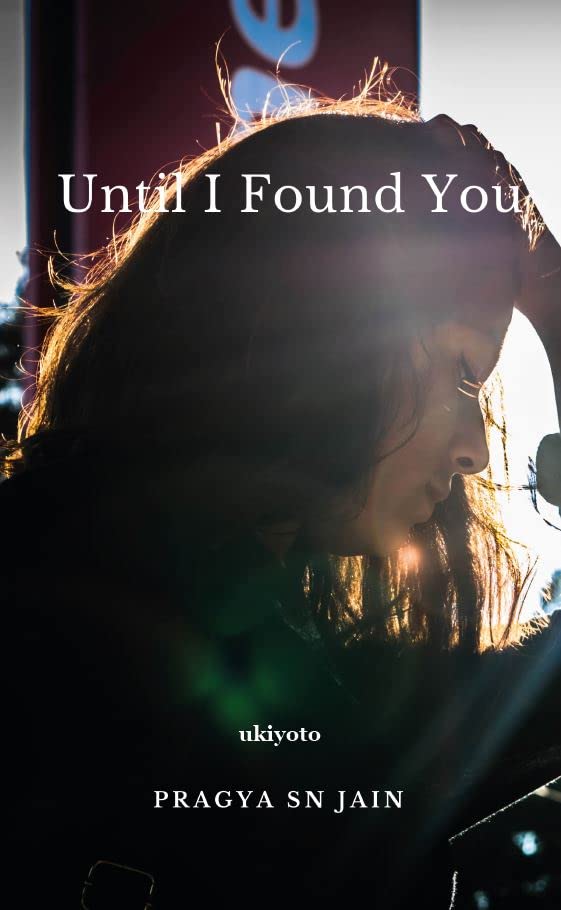 Until I Found You by Pragya SN Jain | Goodreads