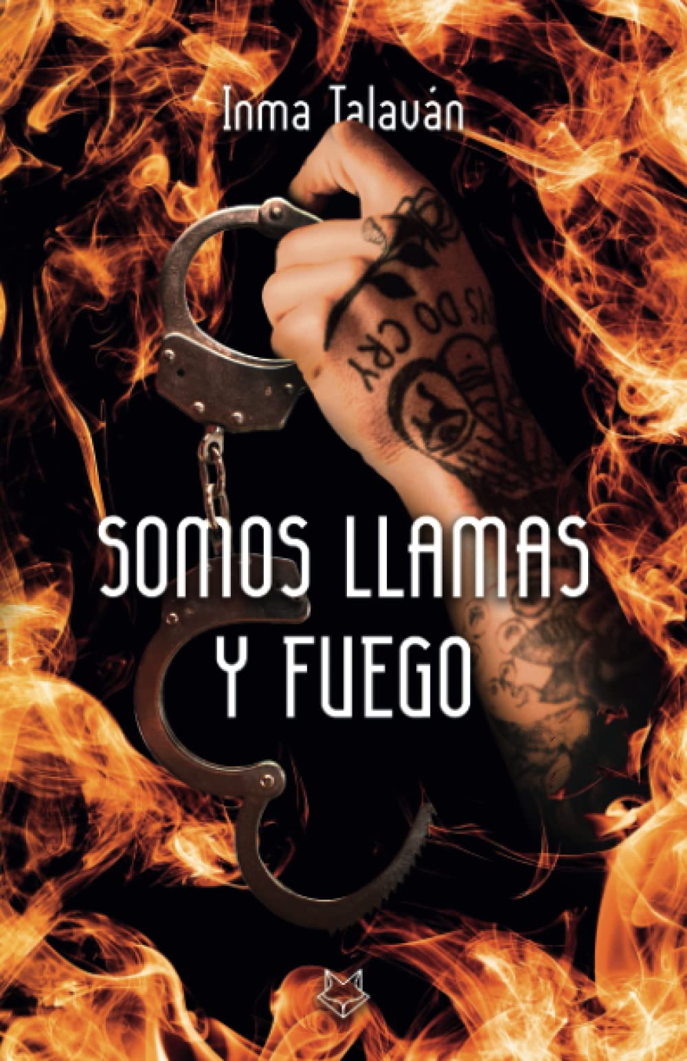 Somos llamas y fuego (Spanish Edition) by Inma Talaván | Goodreads