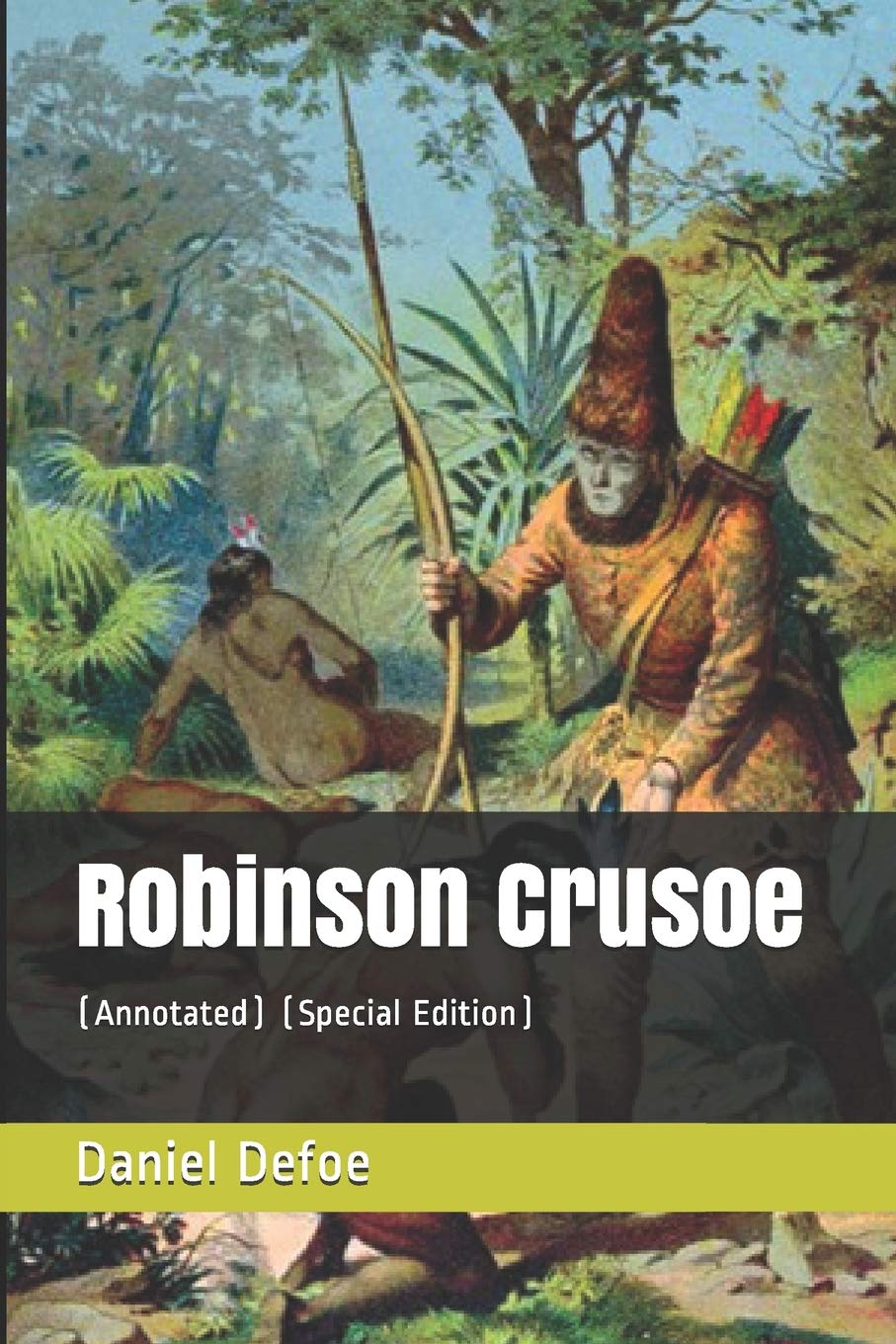 Robinson Crusoe: (Annotated) (Special Edition) by Daniel Defoe | Goodreads