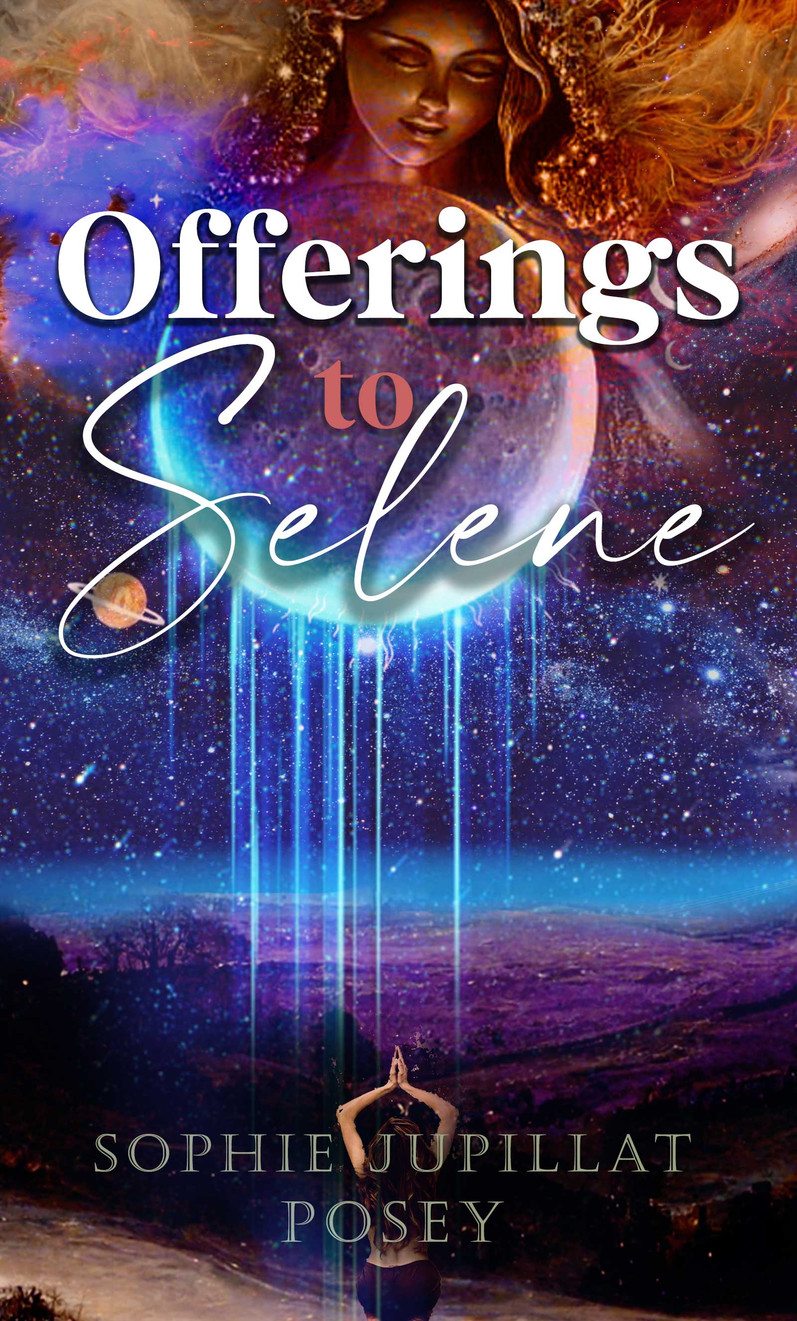 Offerings to Selene by Sophie Jupillat Posey | Goodreads