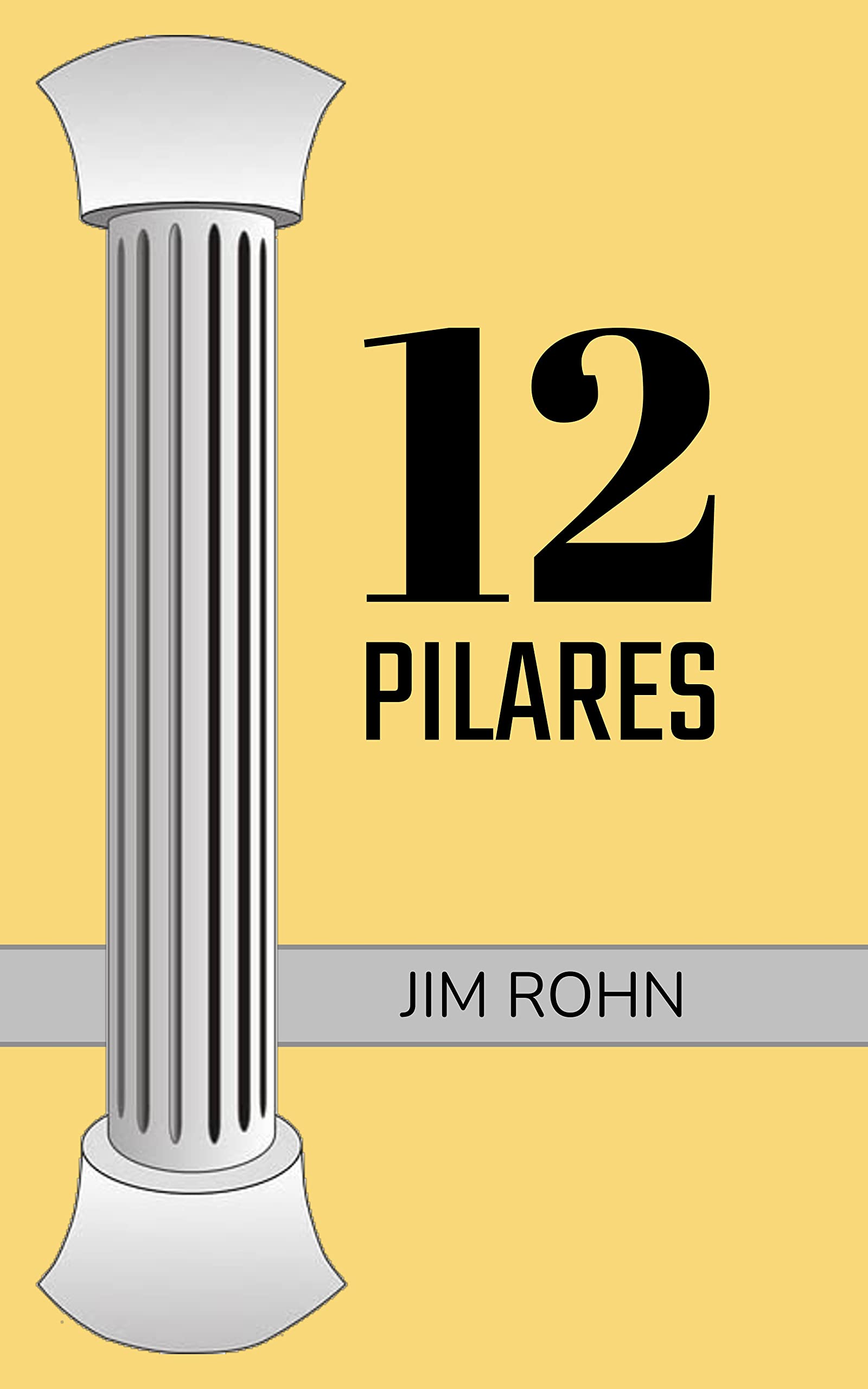 Doce pilares by Jim Rohn | Goodreads